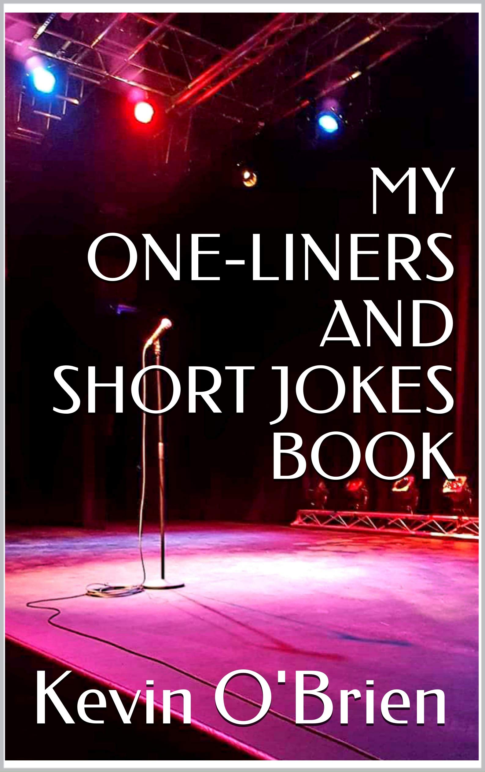 MY ONE-LINERS AND SHORT JOKES BOOK by Kevin O'Brien | Goodreads