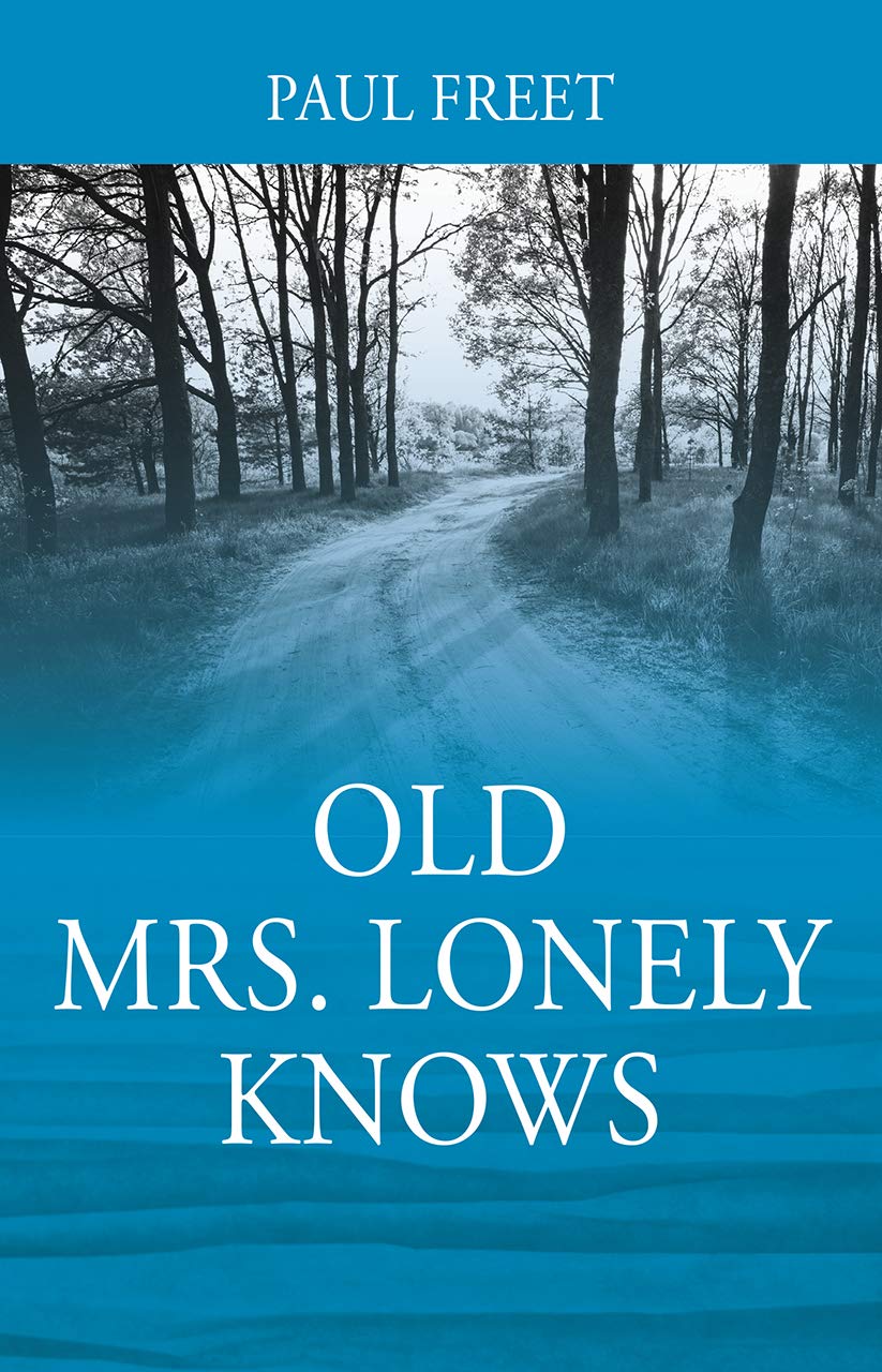 Old Mrs. Lonely Knows by Paul Freet | Goodreads