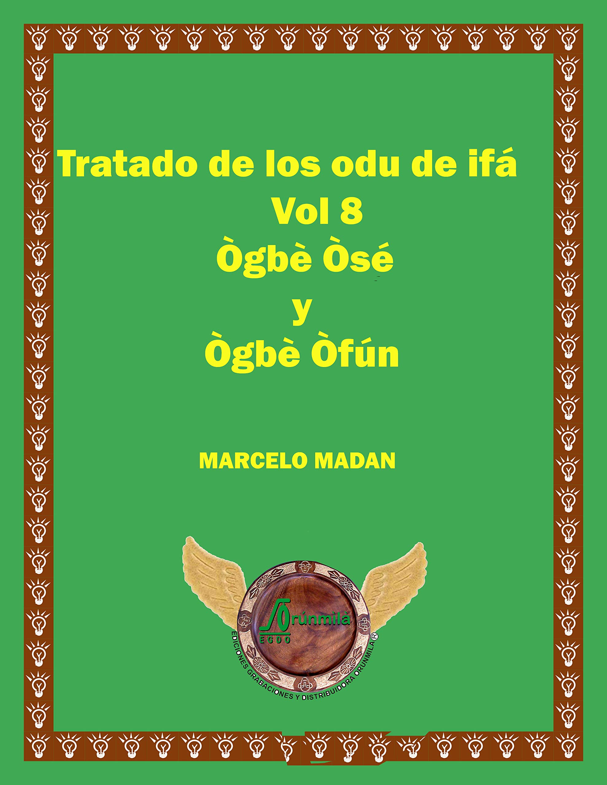 TRATADO DE LOS ODU DE IFA Vol. 8 OGBE OSE Y OGBE OFUN (TRATADO DE LOS ...