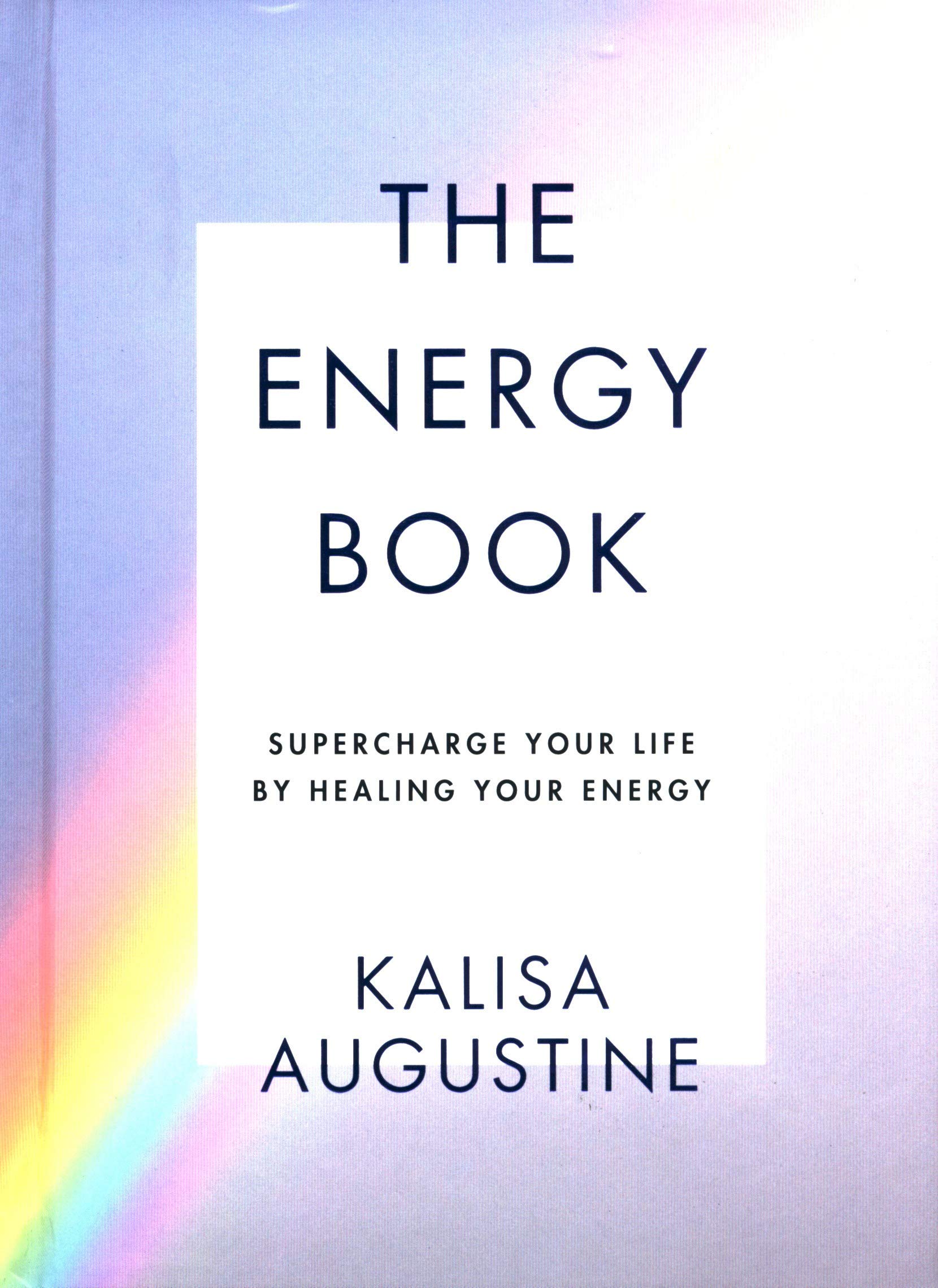 The Energy Book: Supercharge Your Life by Healing Your Energy by Kalisa ...