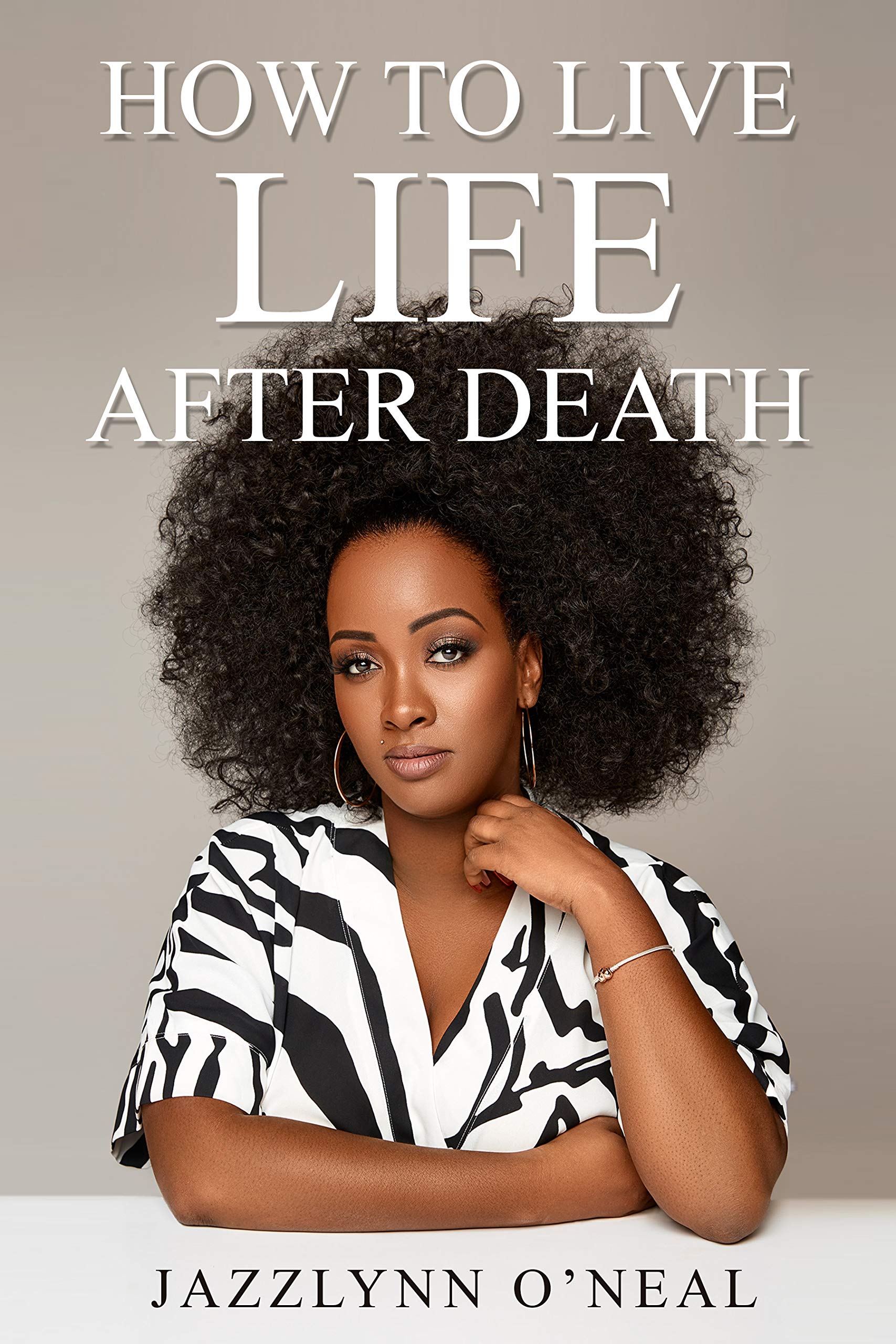 How To Live Life After Death by Jazzlynn O'Neal | Goodreads