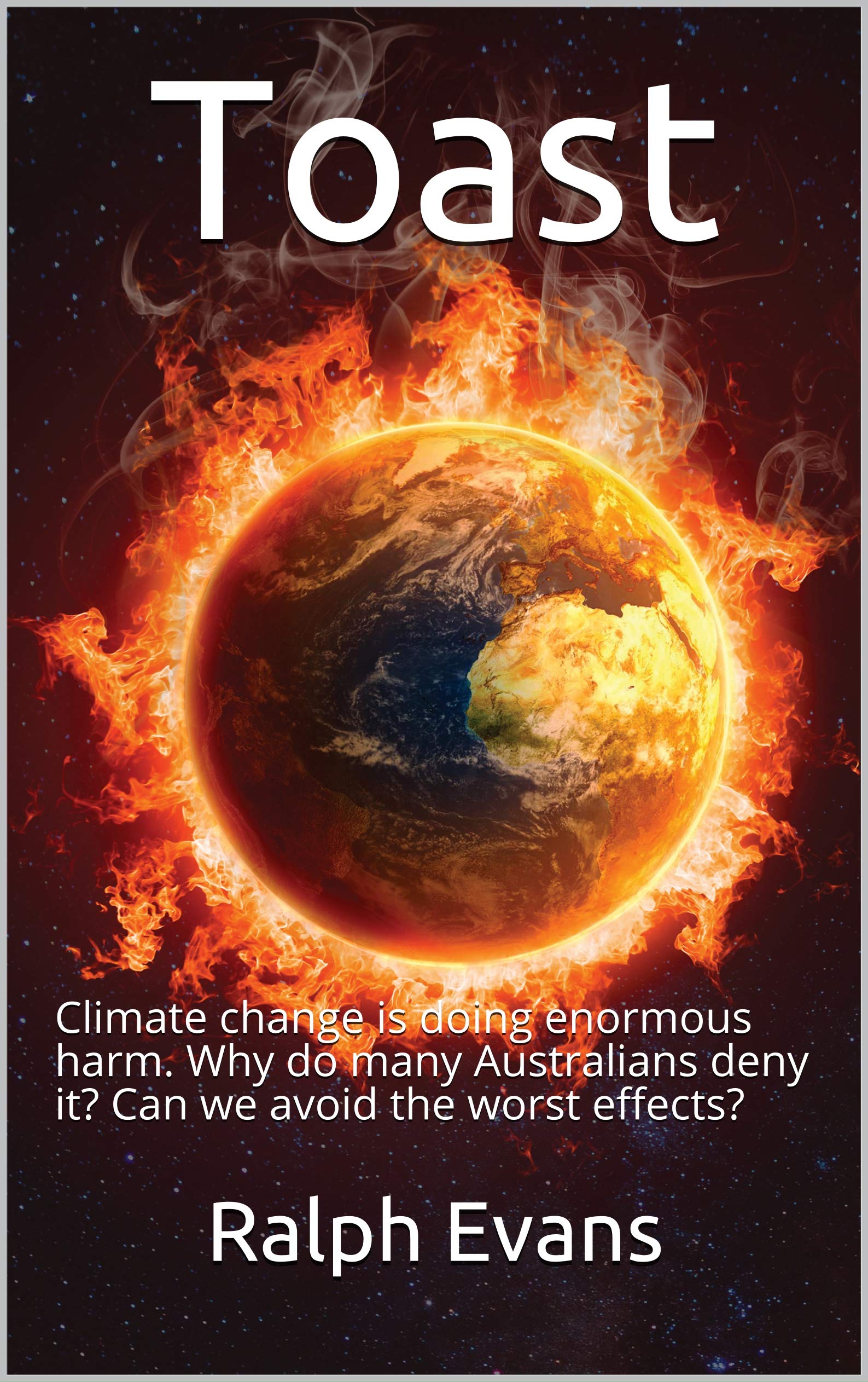 Toast: Climate change is doing enormous harm. Why do many Australians ...