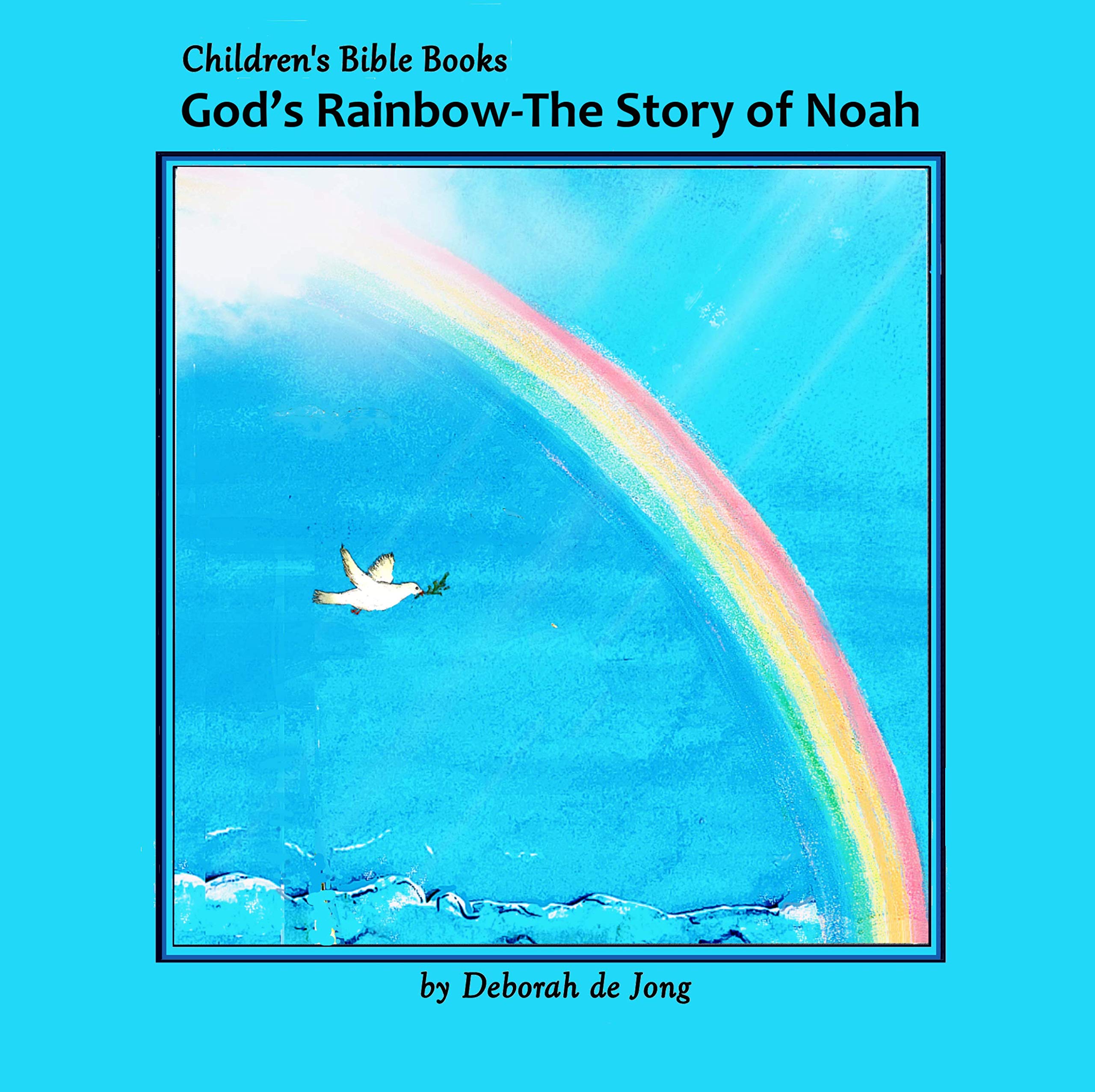 God's Rainbow- The Story of Noah: Children's Bible Books by Deborah de ...