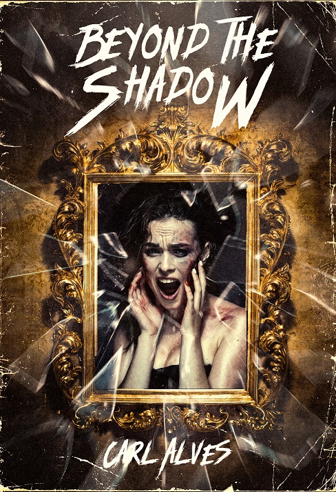 Beyond the Shadow by Carl Alves | Goodreads