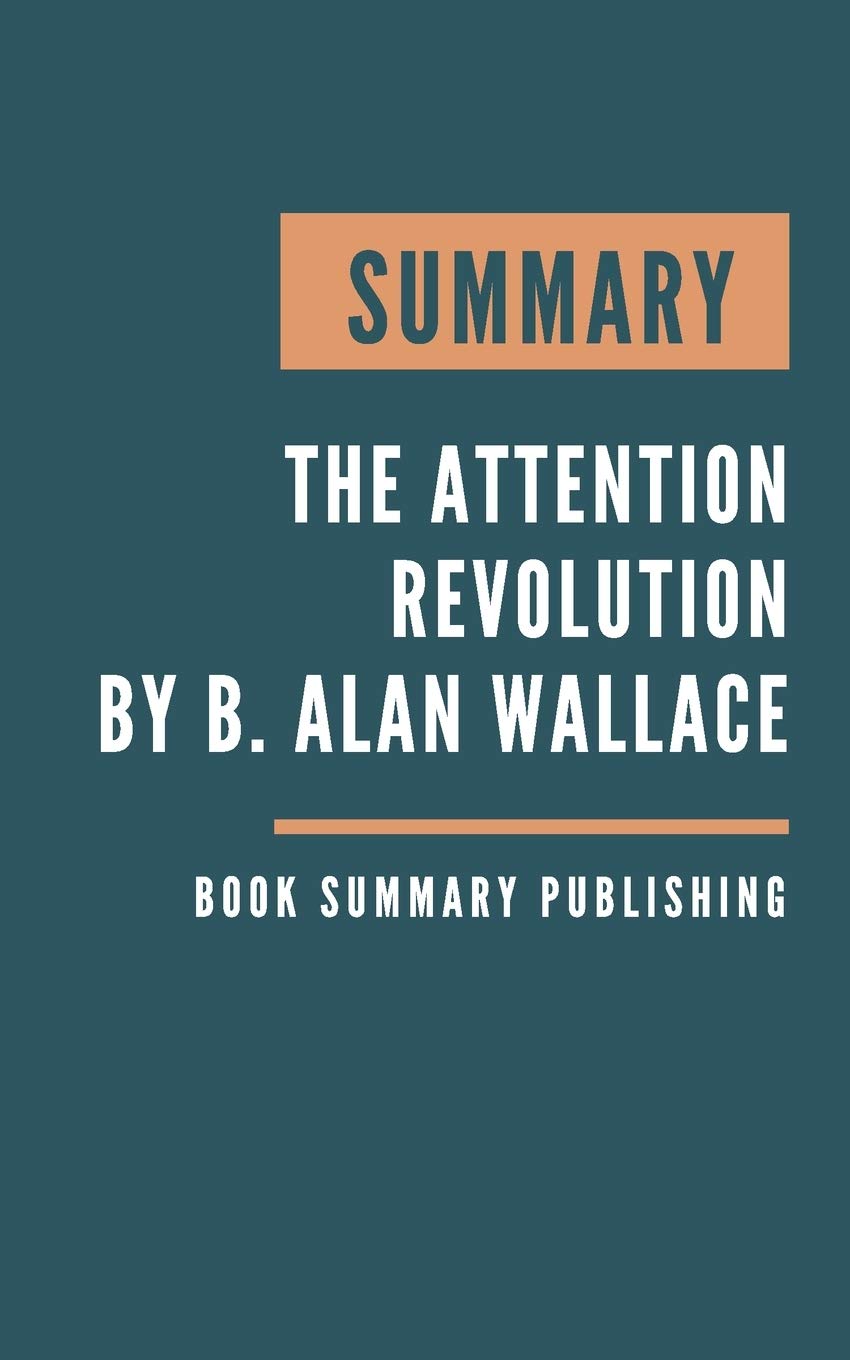 SUMMARY: The Attention Revolution - Unlocking the Power of the Focused ...