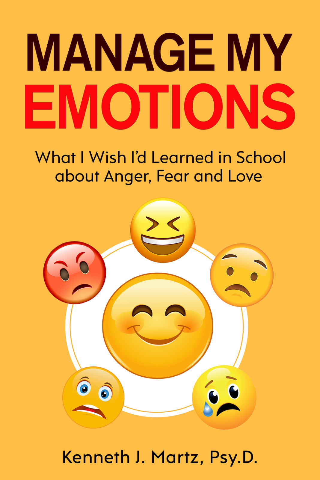 Manage My Emotions: What I Wish I'd Learned in School about Anger, Fear ...