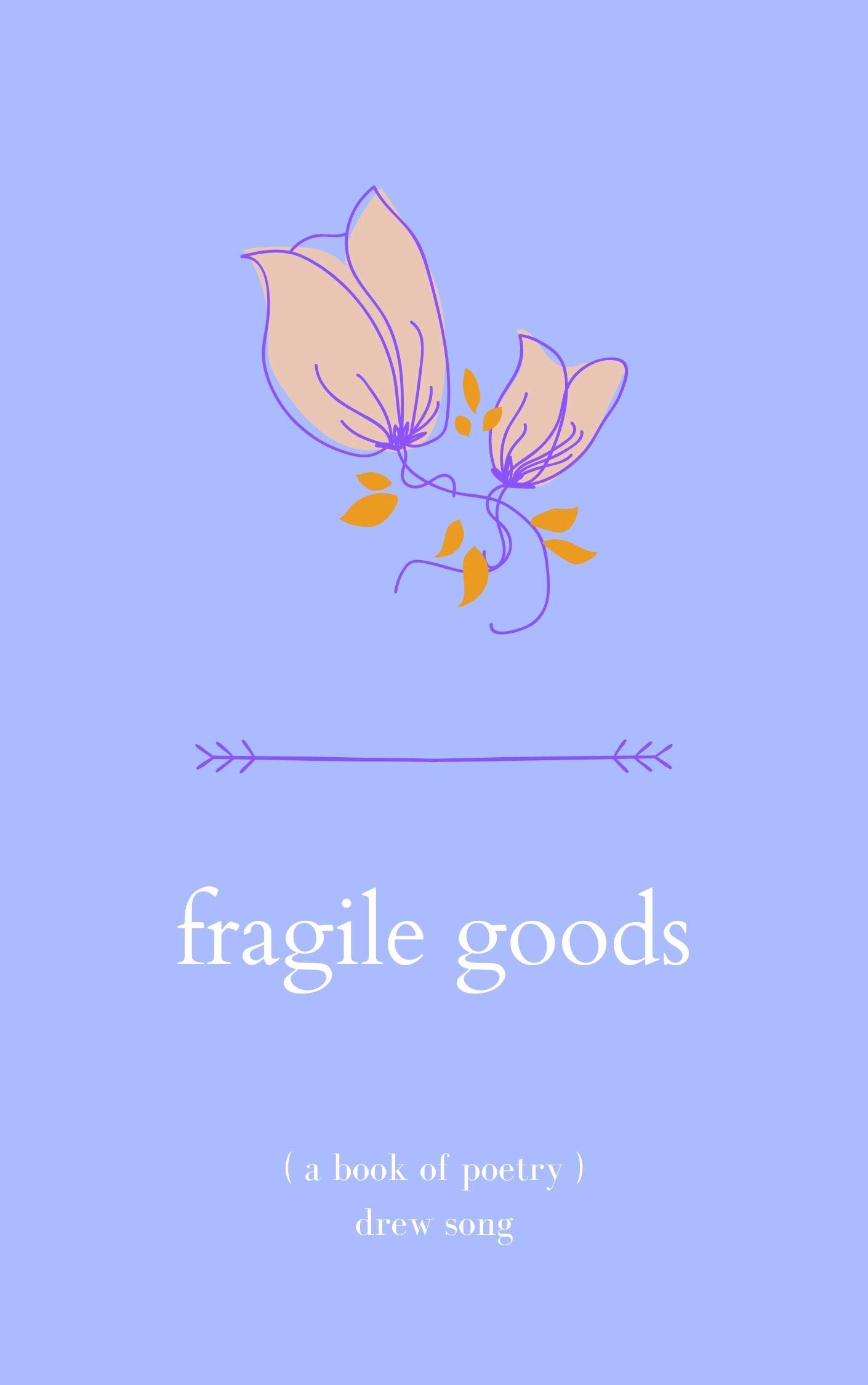 Fragile Goods: An LGBT Poetry Collection by Drew Song | Goodreads