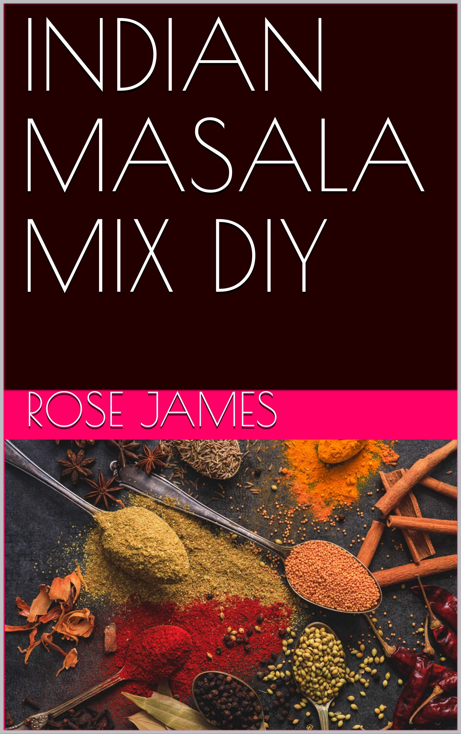 INDIAN MASALA MIX DIY: A recipe guide to making your own masalas at ...