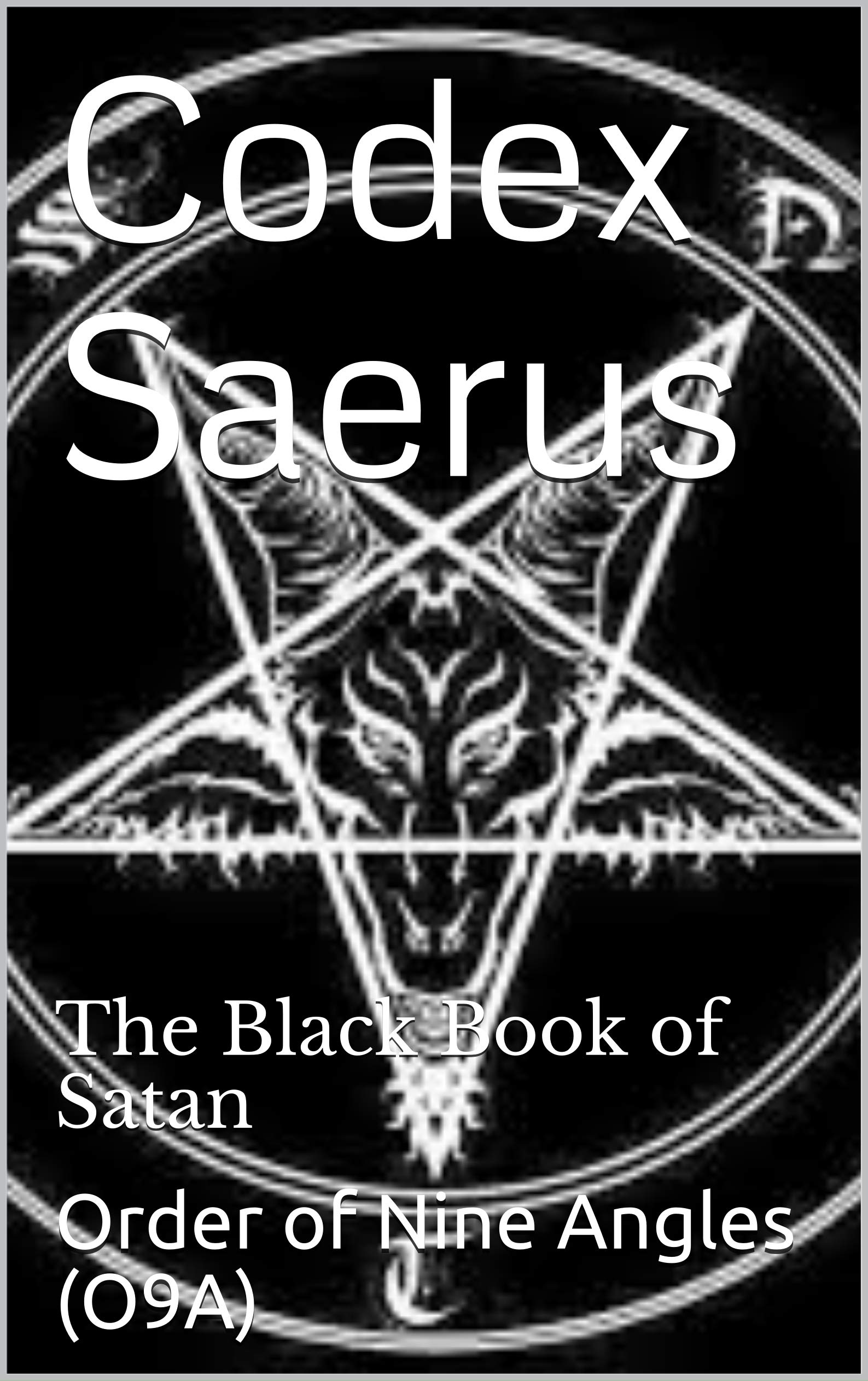 Codex Saerus: The Black Book of Satan - Read With Caution by Order of ...
