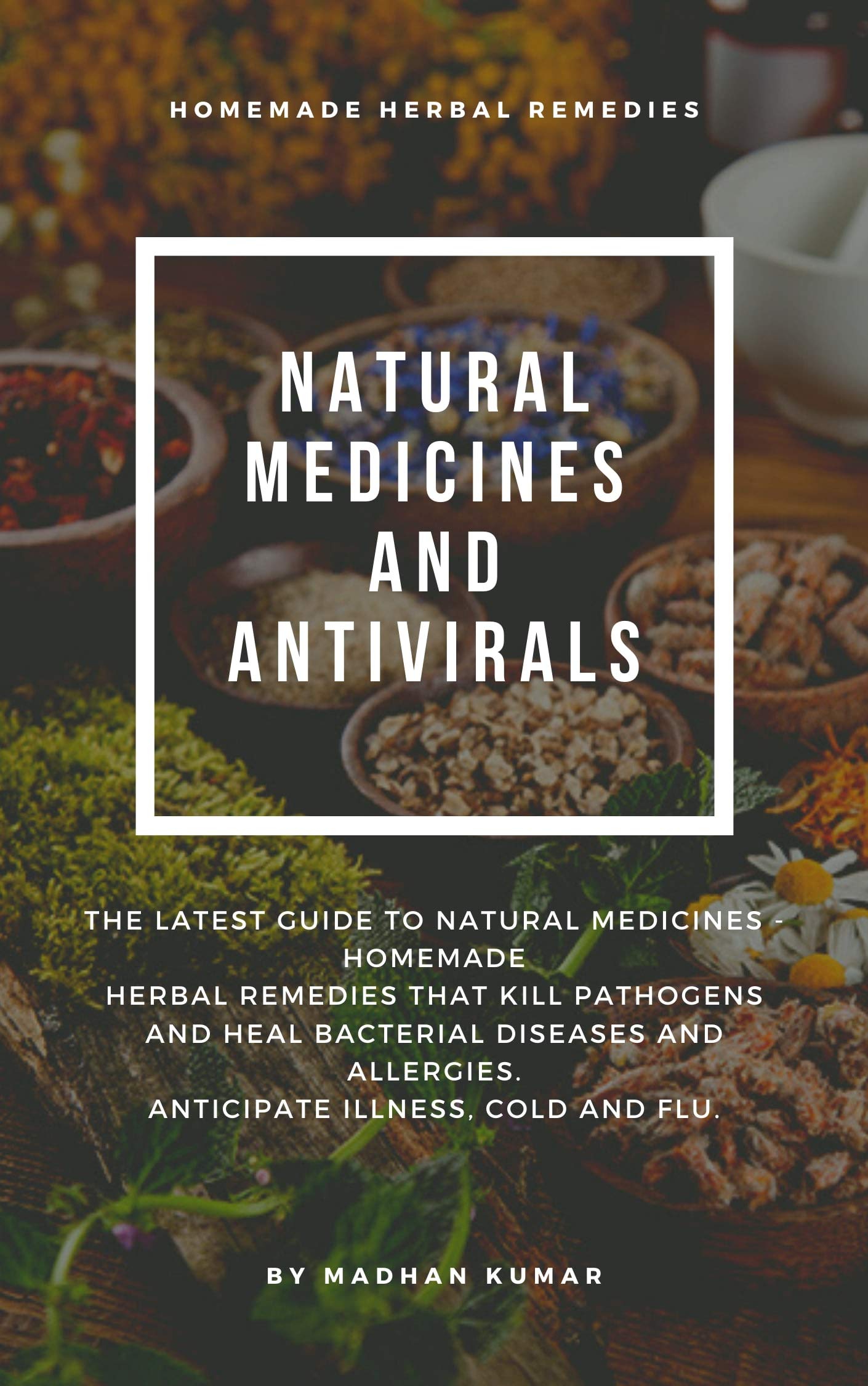 NATURAL MEDICINES AND ANTIVIRALS: THE LATEST GUIDE TO NATURAL MEDICINES ...