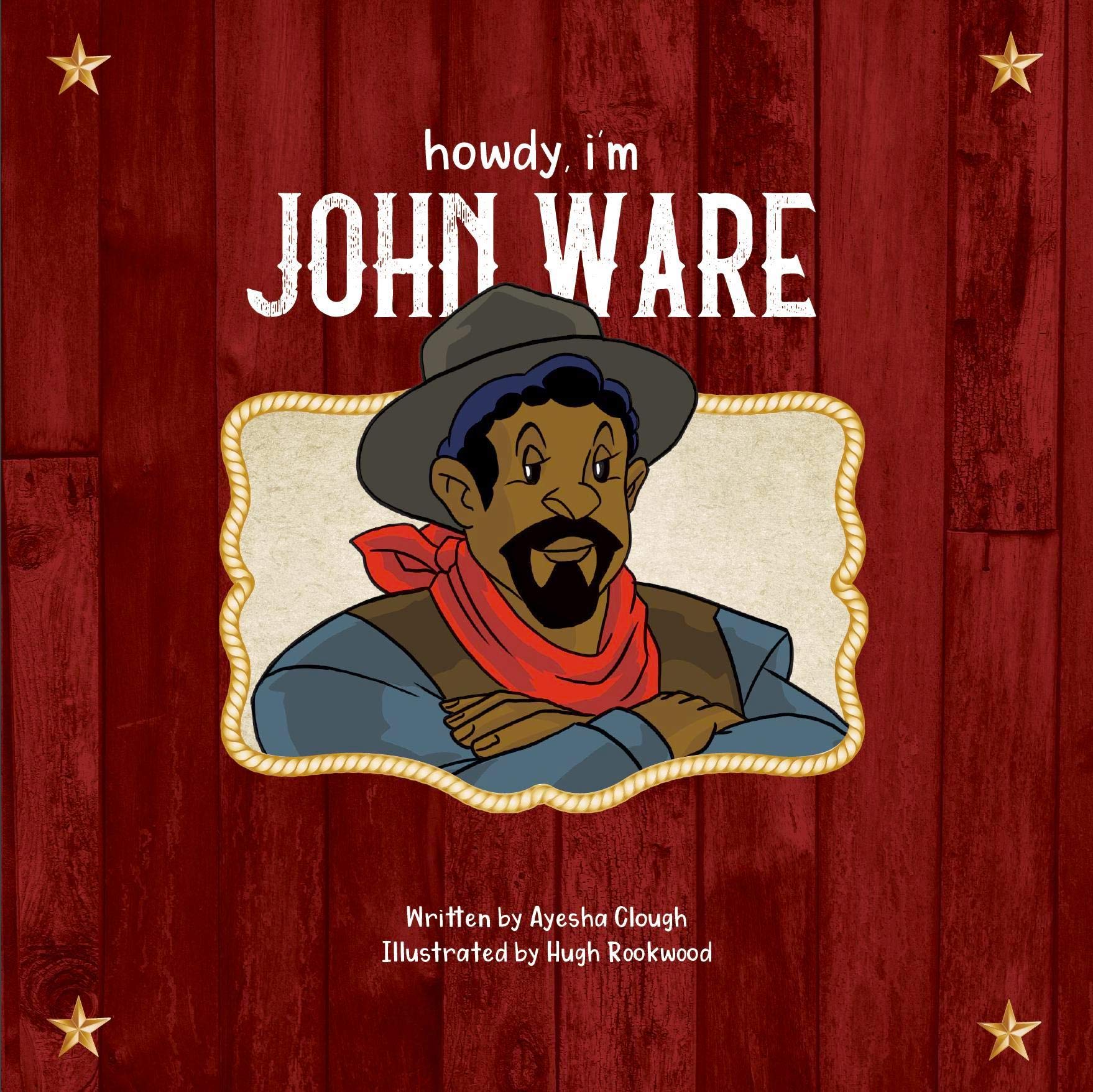 Howdy, I'm John Ware (Howdy Books Book 1) by Ayesha Clough | Goodreads