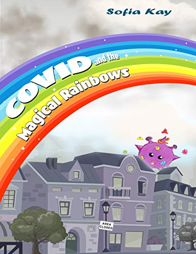 COVID and the Magical Rainbows by Sofia Kay | Goodreads