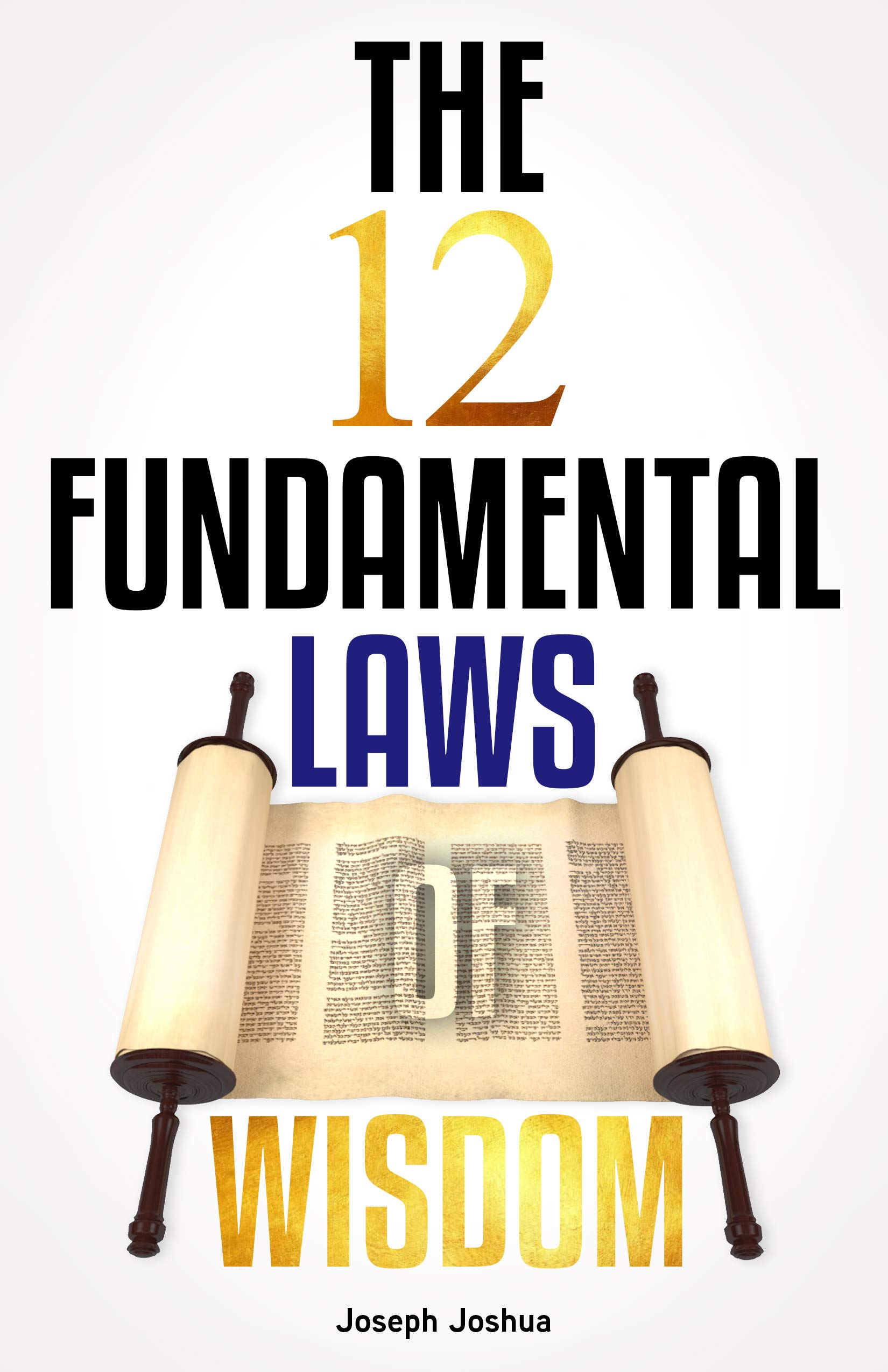 THE 12 FUNDAMENTAL LAWS OF WISDOM by JOSEPH JOSHUA | Goodreads