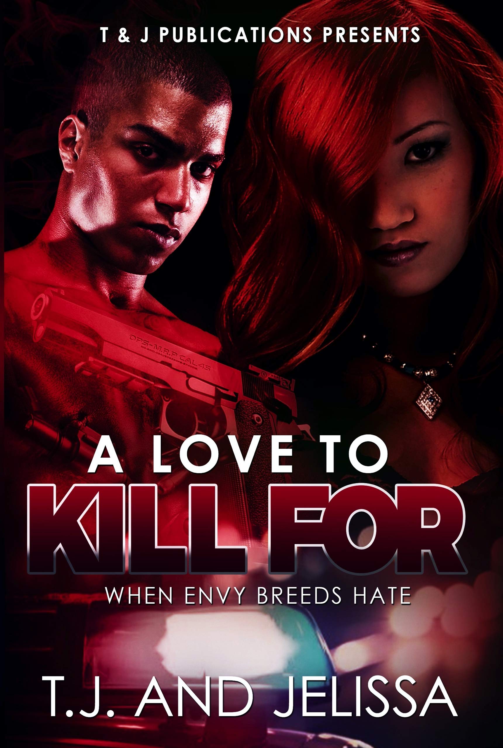 A Love To Kill For: When Envy Breeds Hate by T.J. | Goodreads