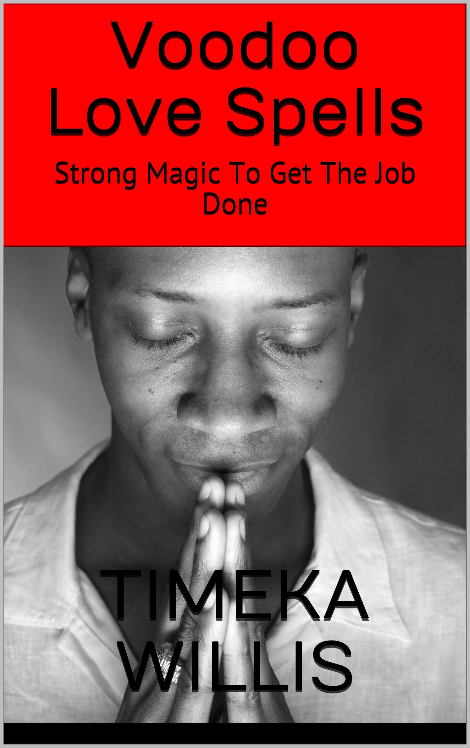 Voodoo Love Spells: Strong Magic To Get The Job Done by Timeka Willis ...