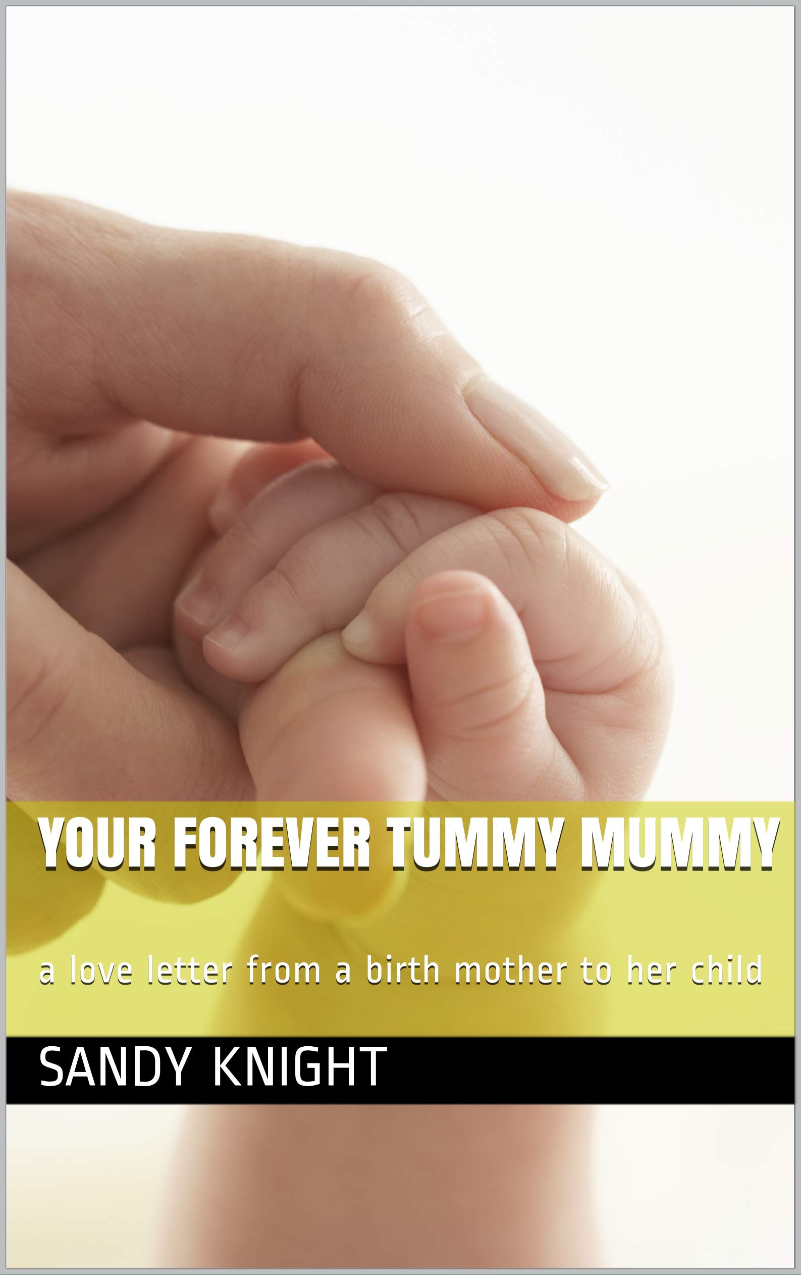 Your Forever Tummy Mummy: a love letter from a birth mother to her ...
