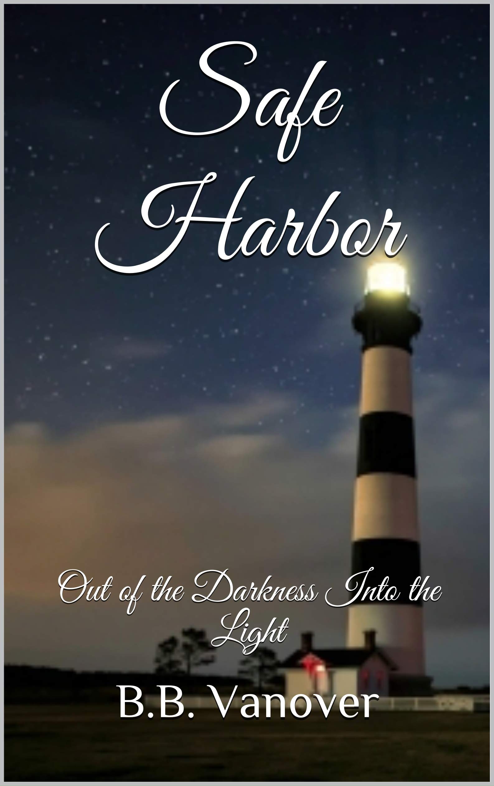 Safe Harbor: Out of the Darkness Into the Light by B.B. Vanover | Goodreads