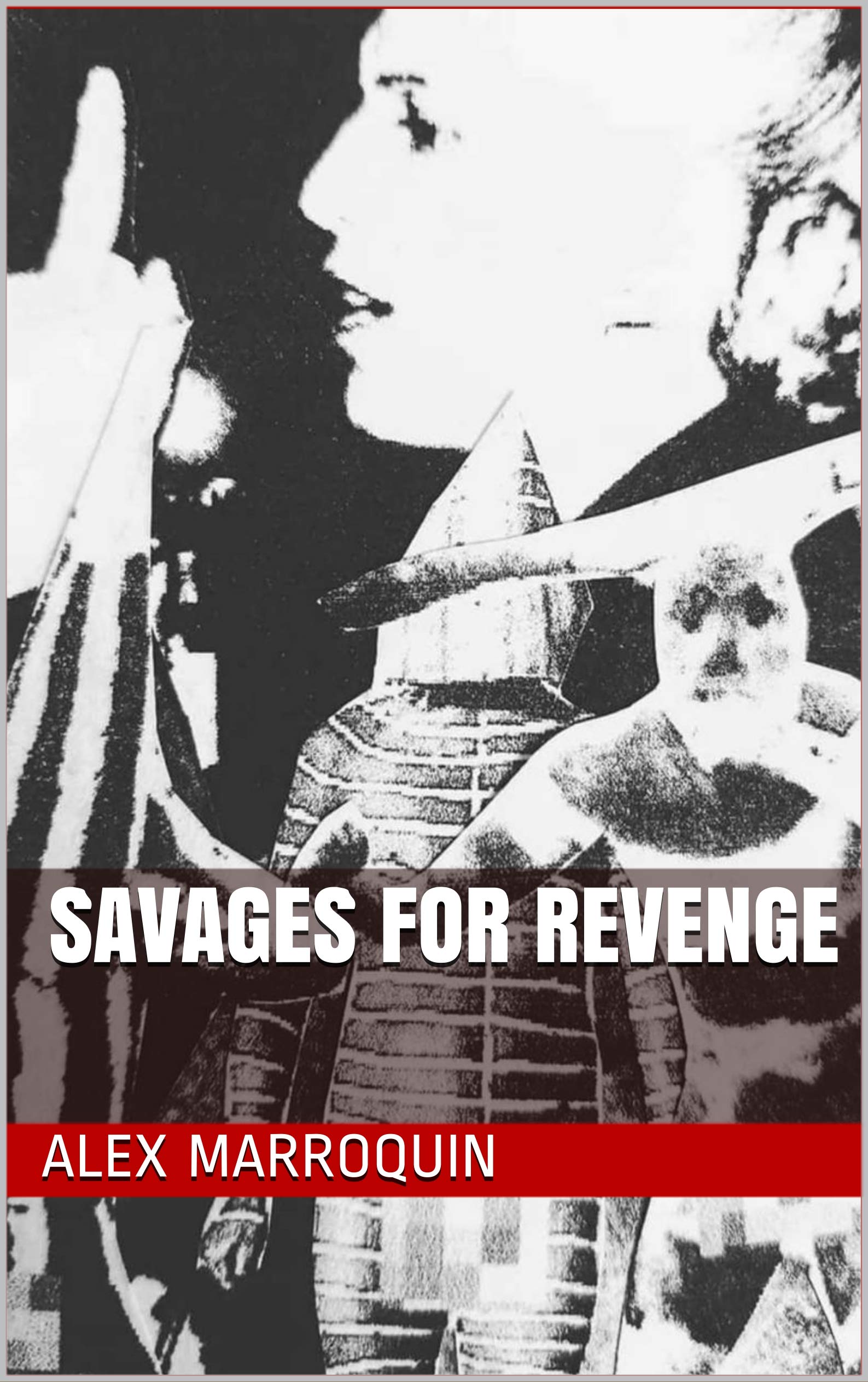 Savages For Revenge by Alex Marroquin | Goodreads