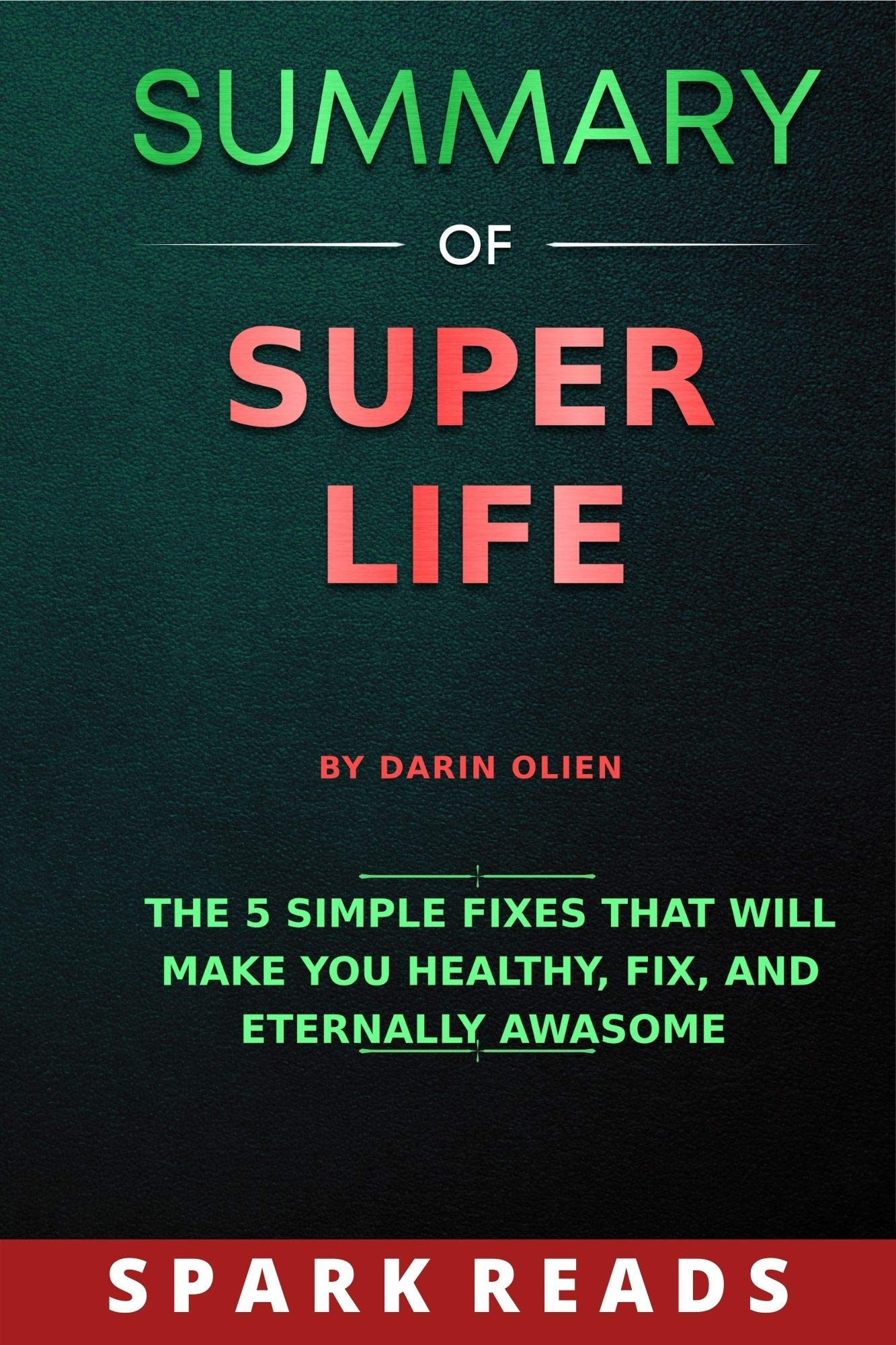 Summary of SuperLife By Darin Olien: The 5 Simple Fixes that will make ...