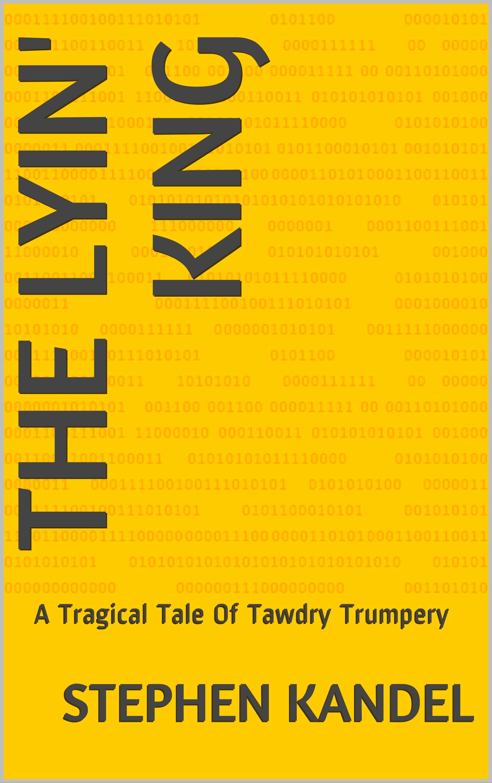 The Lyin' King: A Tragical Tale Of Tawdry Trumpery by Stephen Kandel ...