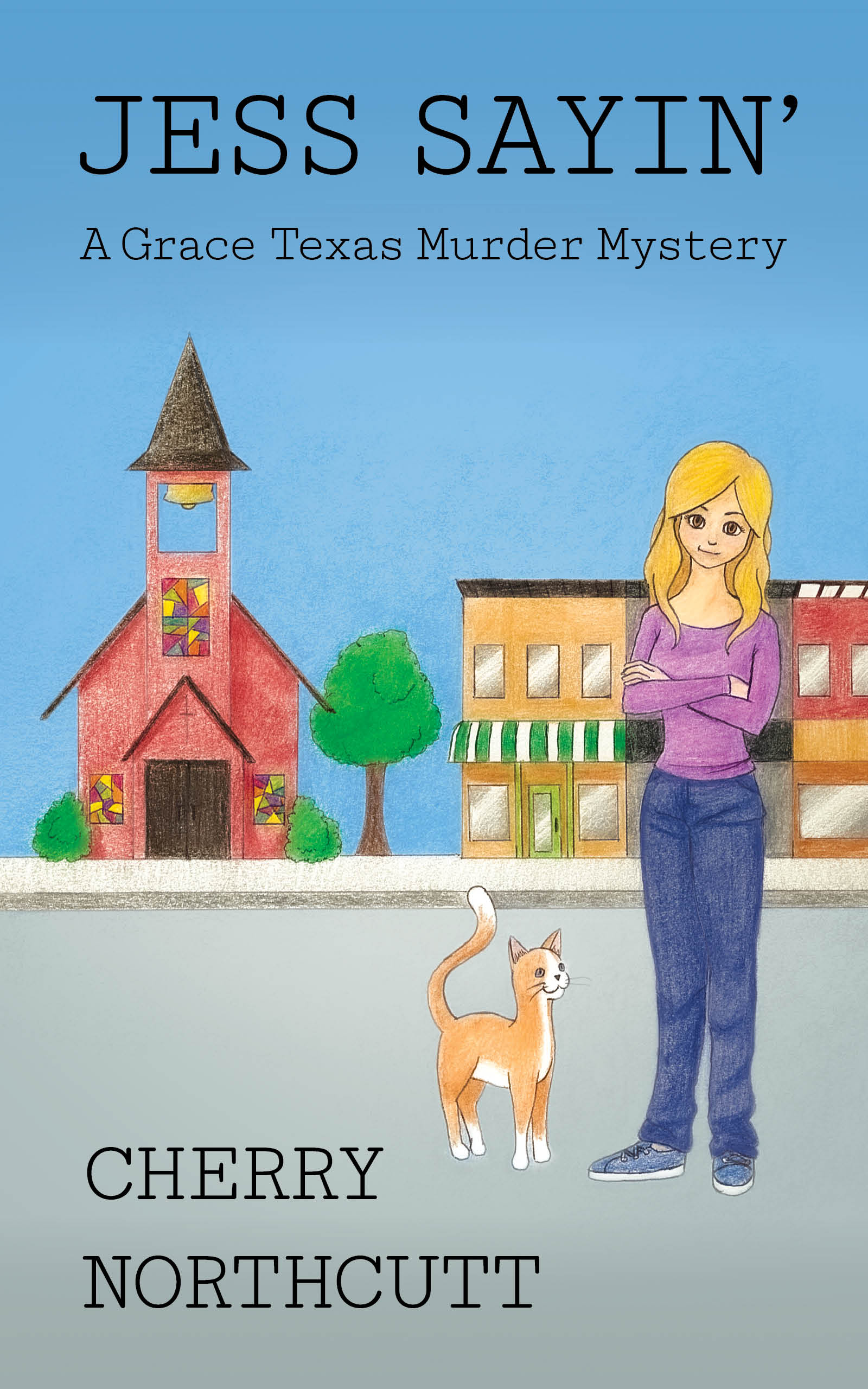 Jess Sayin': A Grace Texas Murder Mystery by Cherry Northcutt | Goodreads