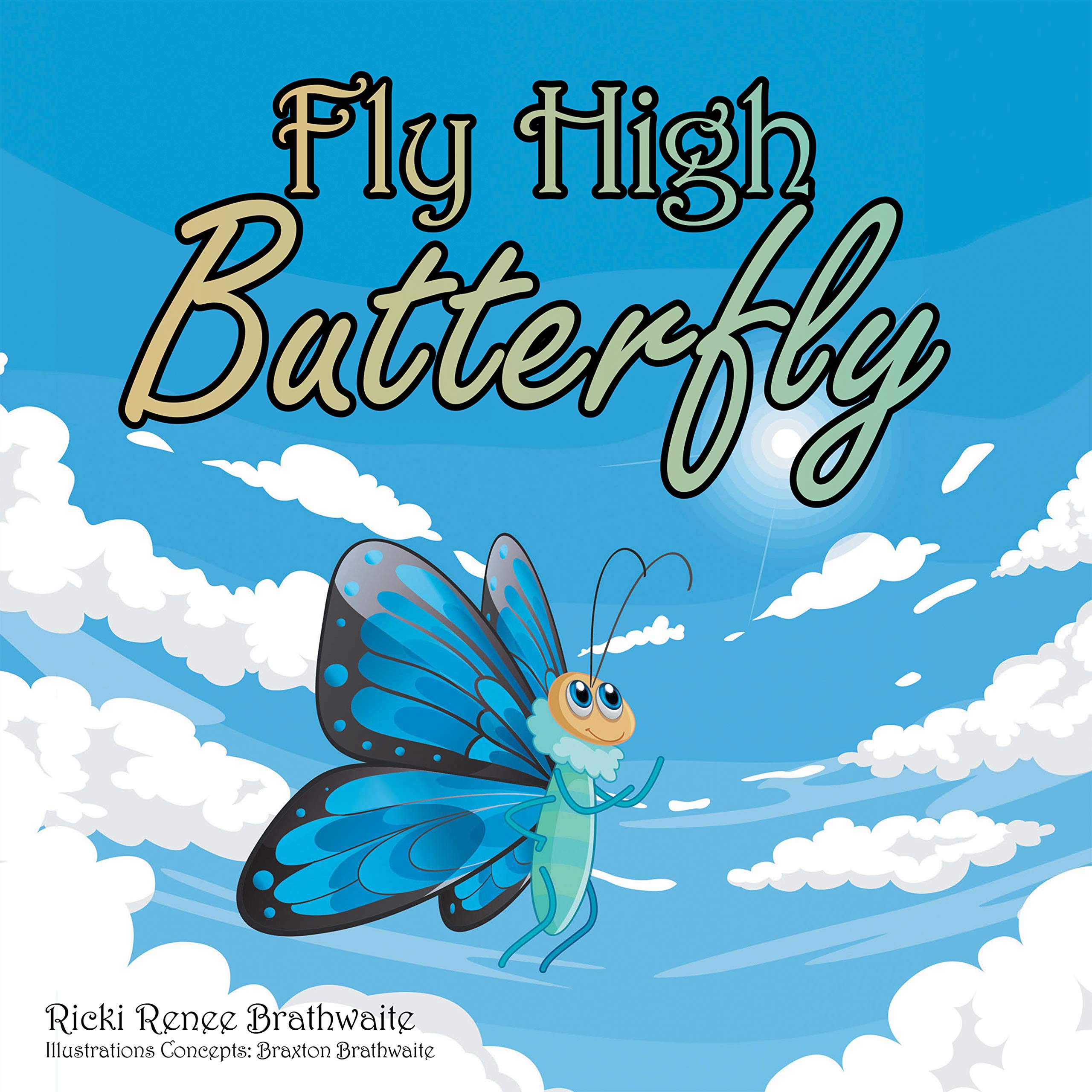 Fly High Butterfly by Ricki Renee Brathwaite | Goodreads