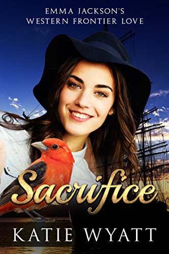 Sacrifice (Emma Jackson's Western Frontier Love #1) by Katie Wyatt ...