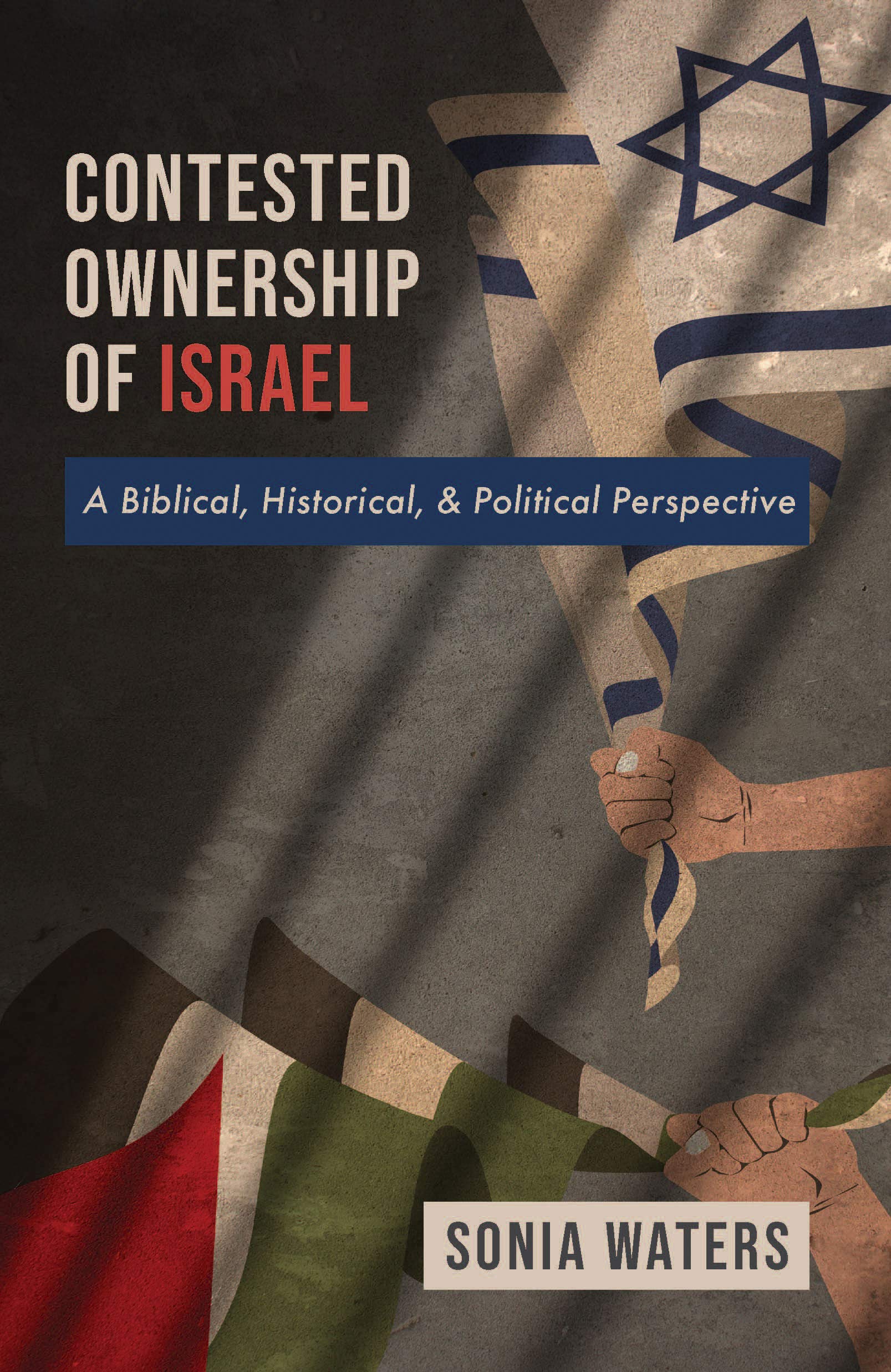 Contested Ownership of Israel: A Biblical, Historical, and Political ...