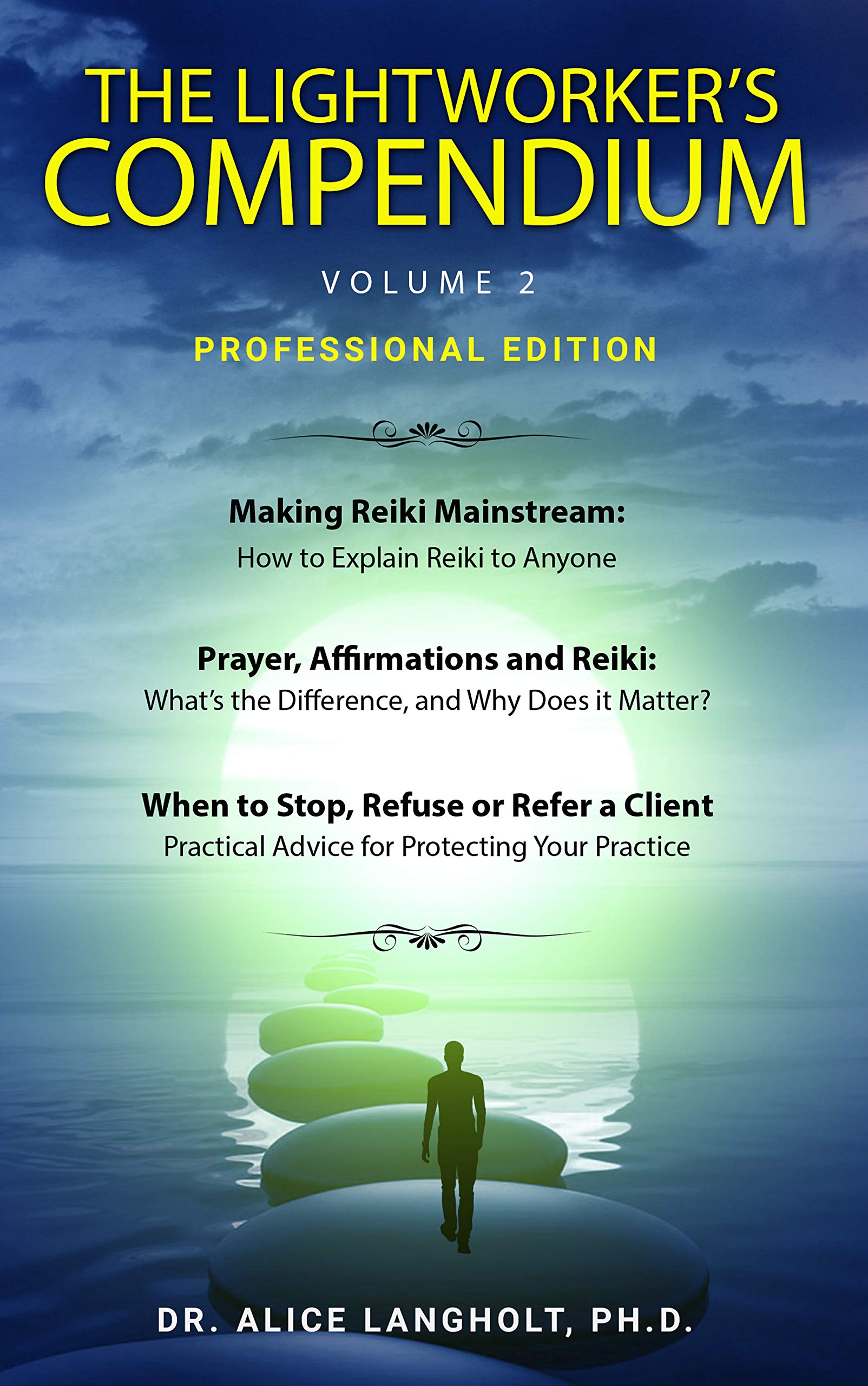 The Lightworker's Compendium, Volume 2: Professional Edition by Alice ...