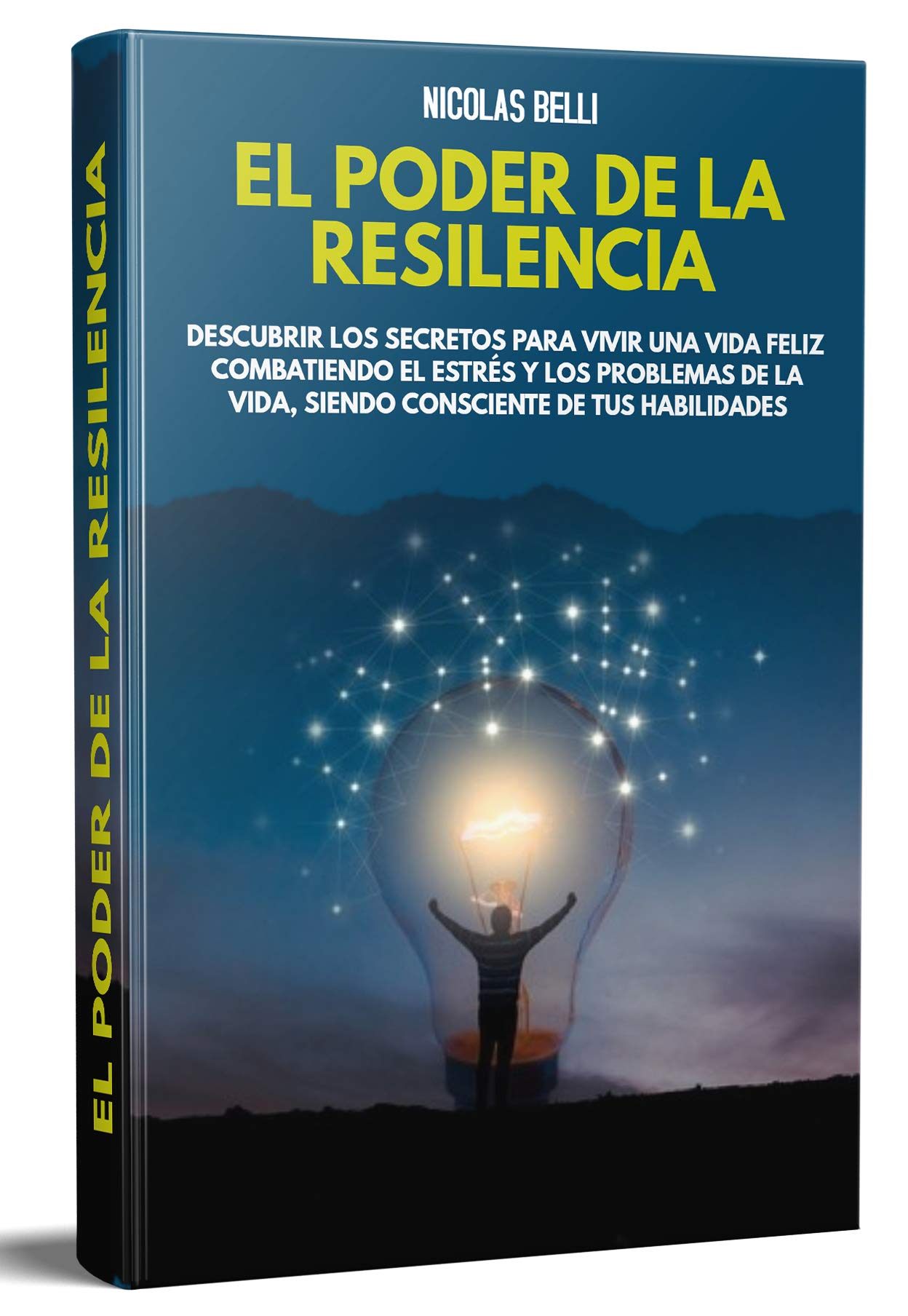 El poder de la resiliencia: LOS SECRETOS PARA VIVIR UNA VIDA FELIZ COMBATIENDO EL ESTRÉS Y LOS ...