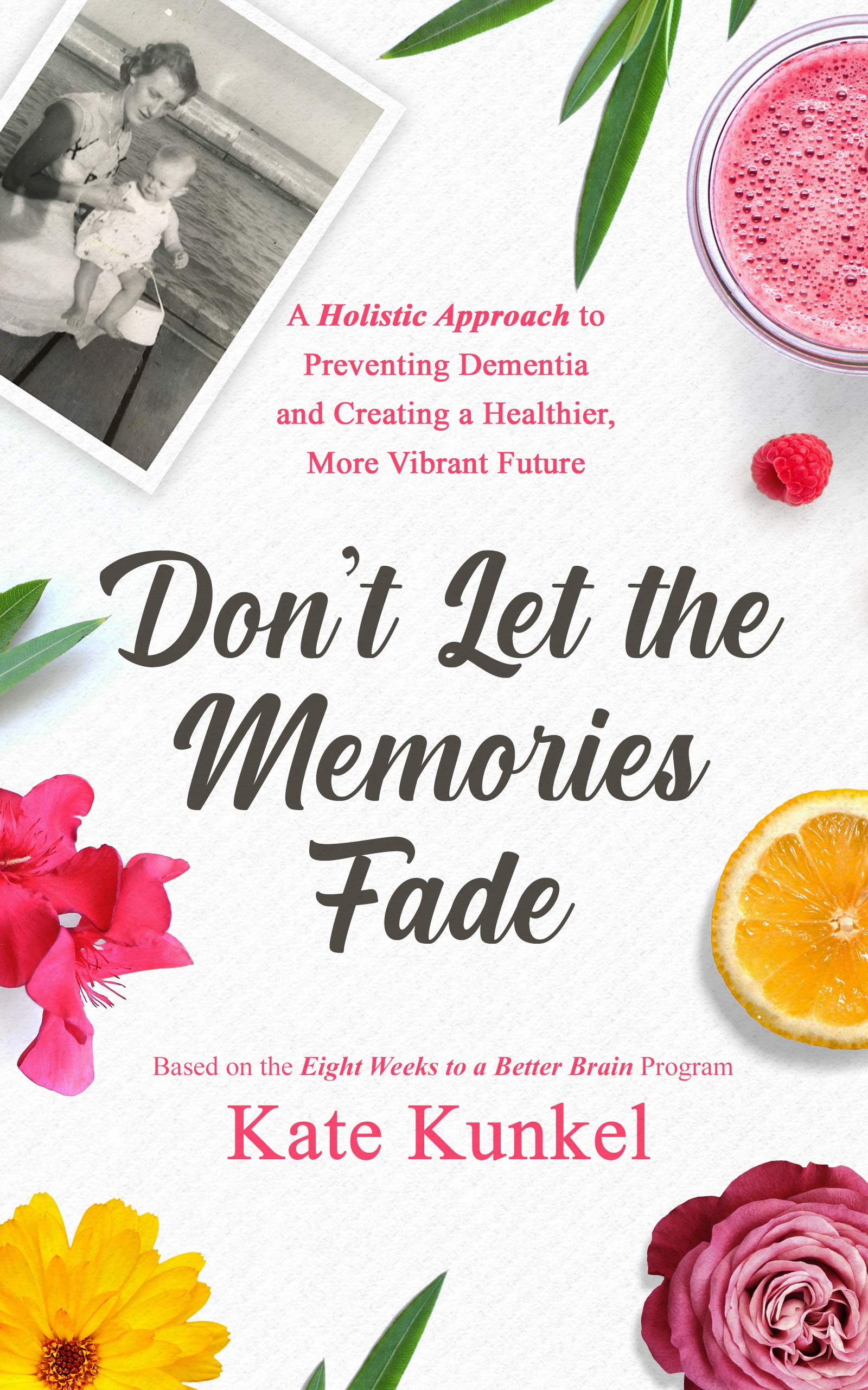 Don't Let the Memories Fade: A Holistic Approach to Preventing Dementia ...