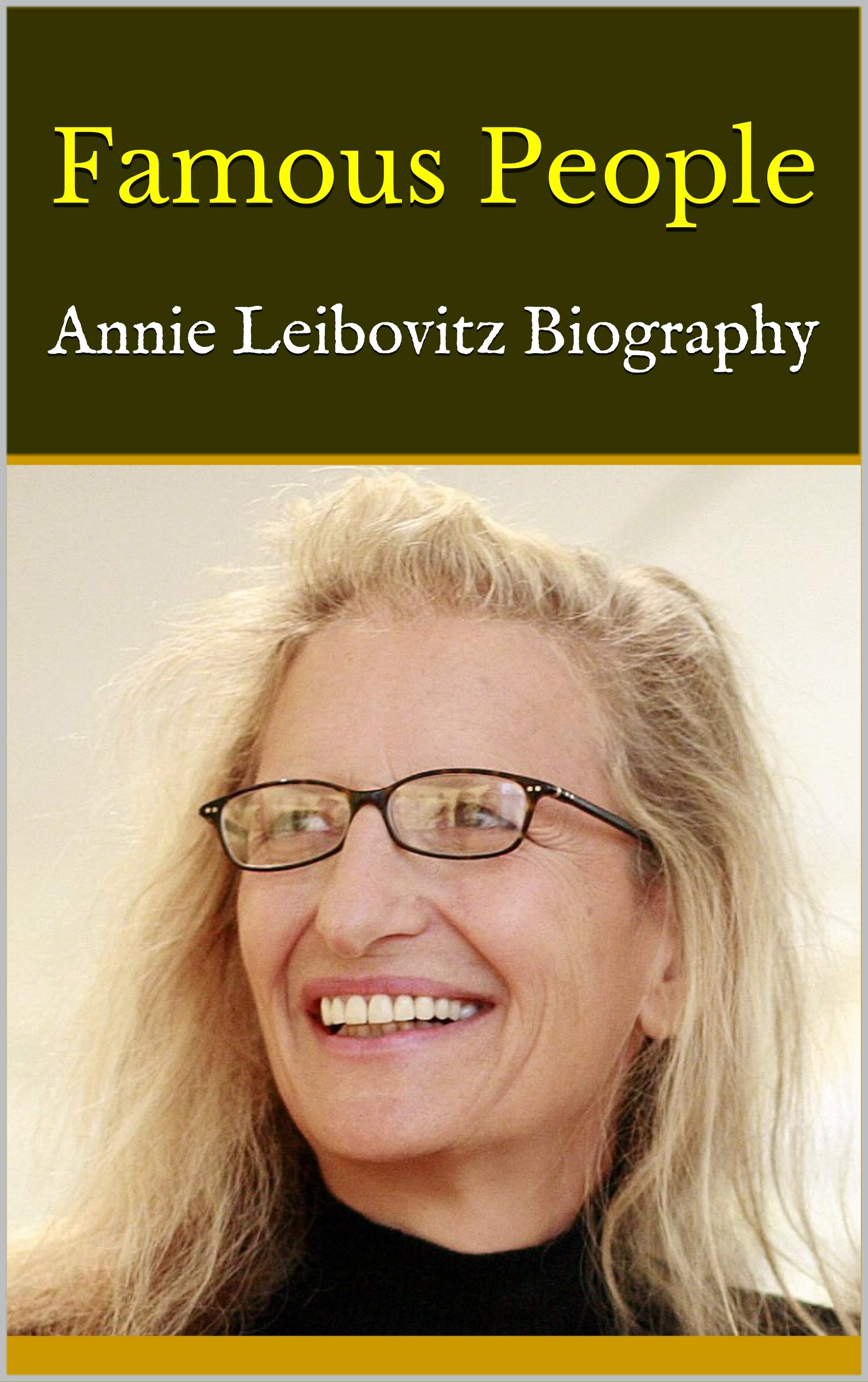 Famous People: Annie Leibovitz Biography by Harvey | Goodreads