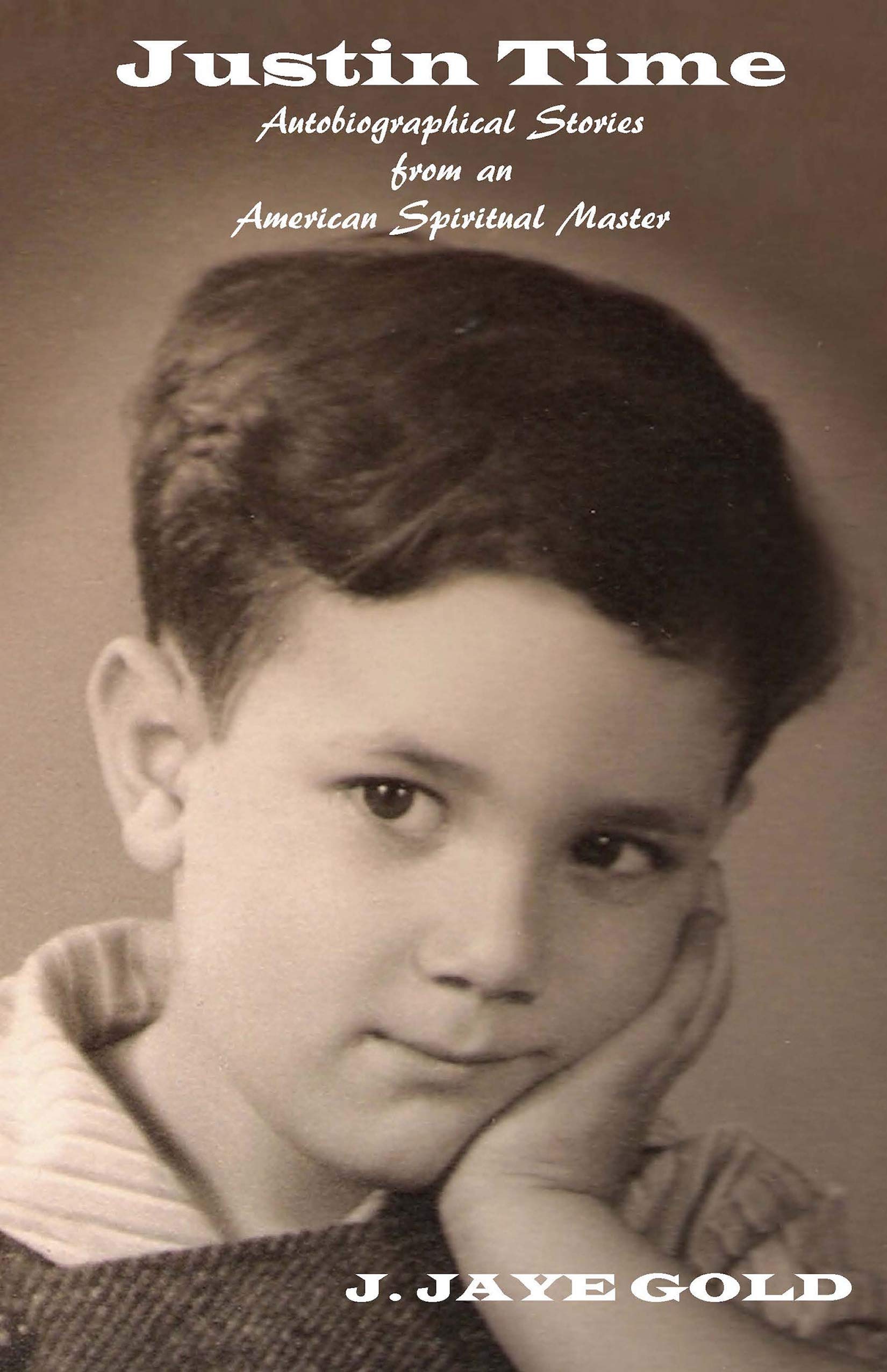 Justin Time: Autobiographical Stories from an American Spiritual Master ...