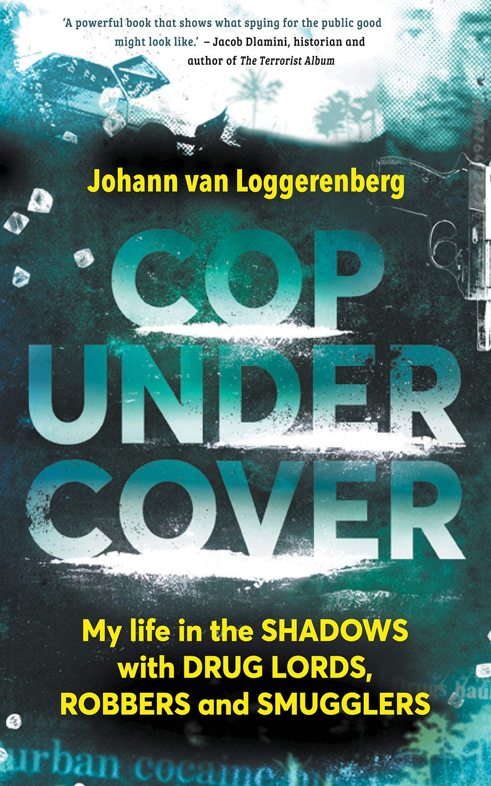 Cop Under Cover: My life in the shadows with drug lords, robbers and ...