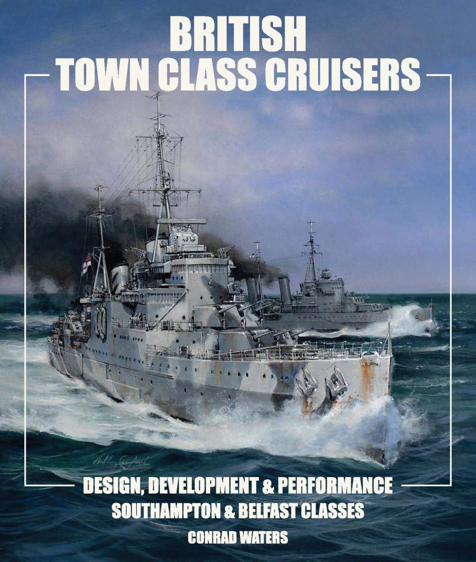 British Town Class Cruisers: Design, Development & Performance ...