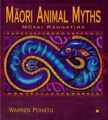 Maori animal myths: Mokai rangatira by Warren Pohatu | Goodreads