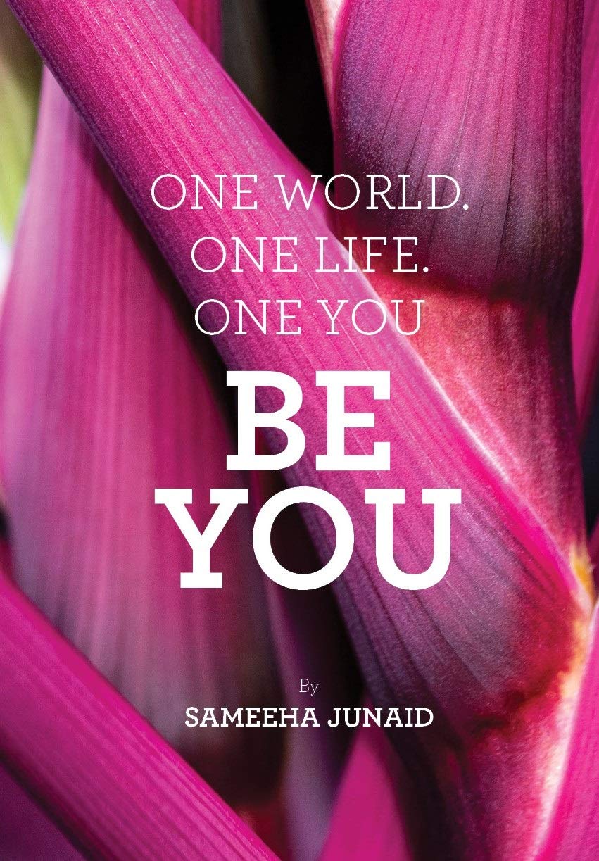 One World One life One you Be you by SAMEEHA JUNAID | Goodreads