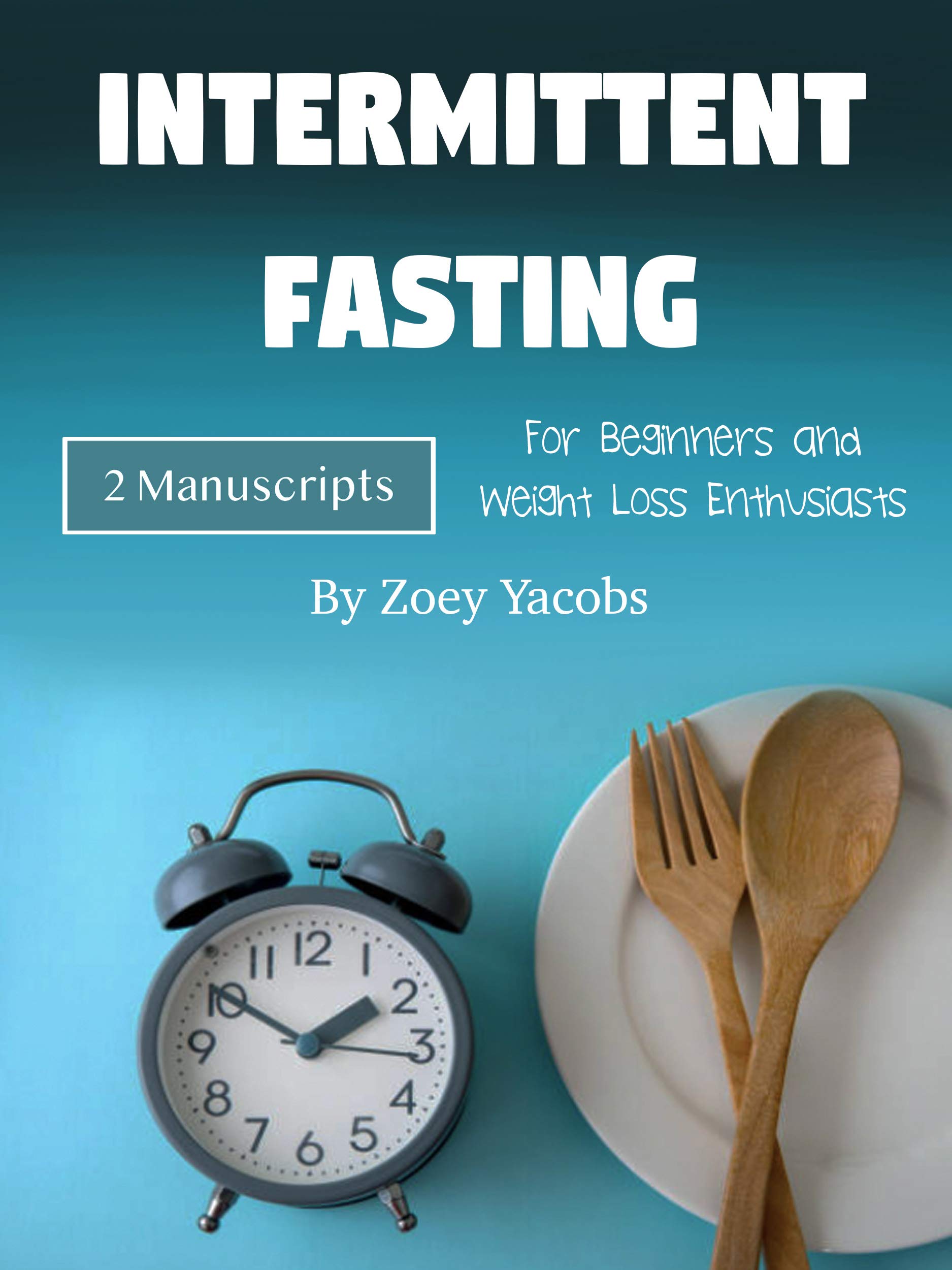 Intermittent Fasting: For Beginners and Weight Loss Enthusiasts by Zoey ...