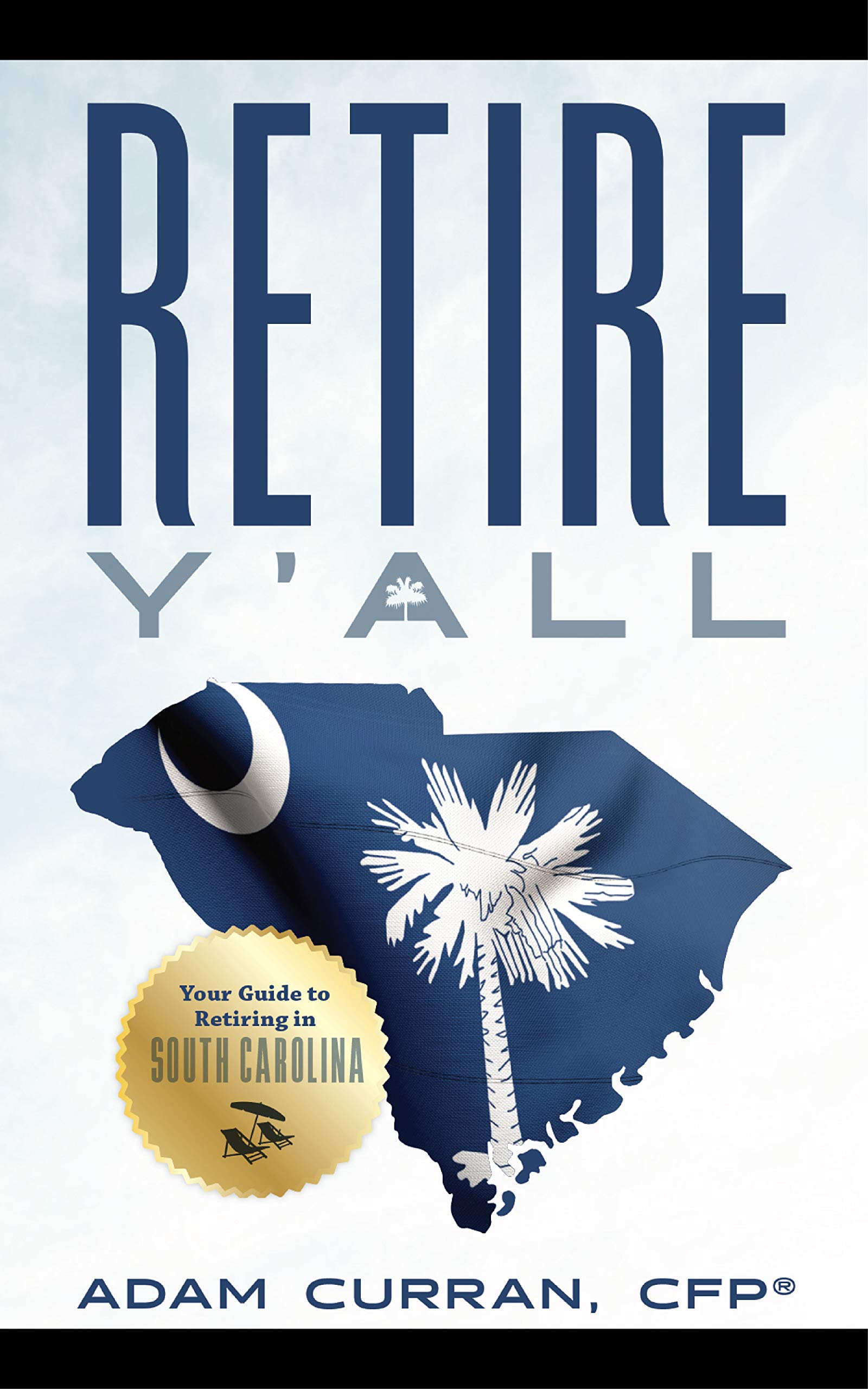 Retire Y’all: Your Guide to Retiring in South Carolina by Adam Curran ...
