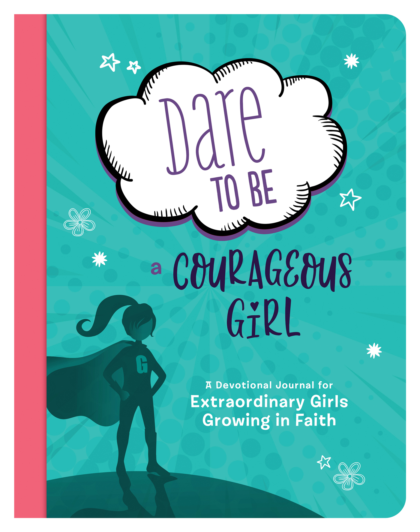 Dare to Be a Courageous Girl (Courageous Girls) by MariLee Parrish ...