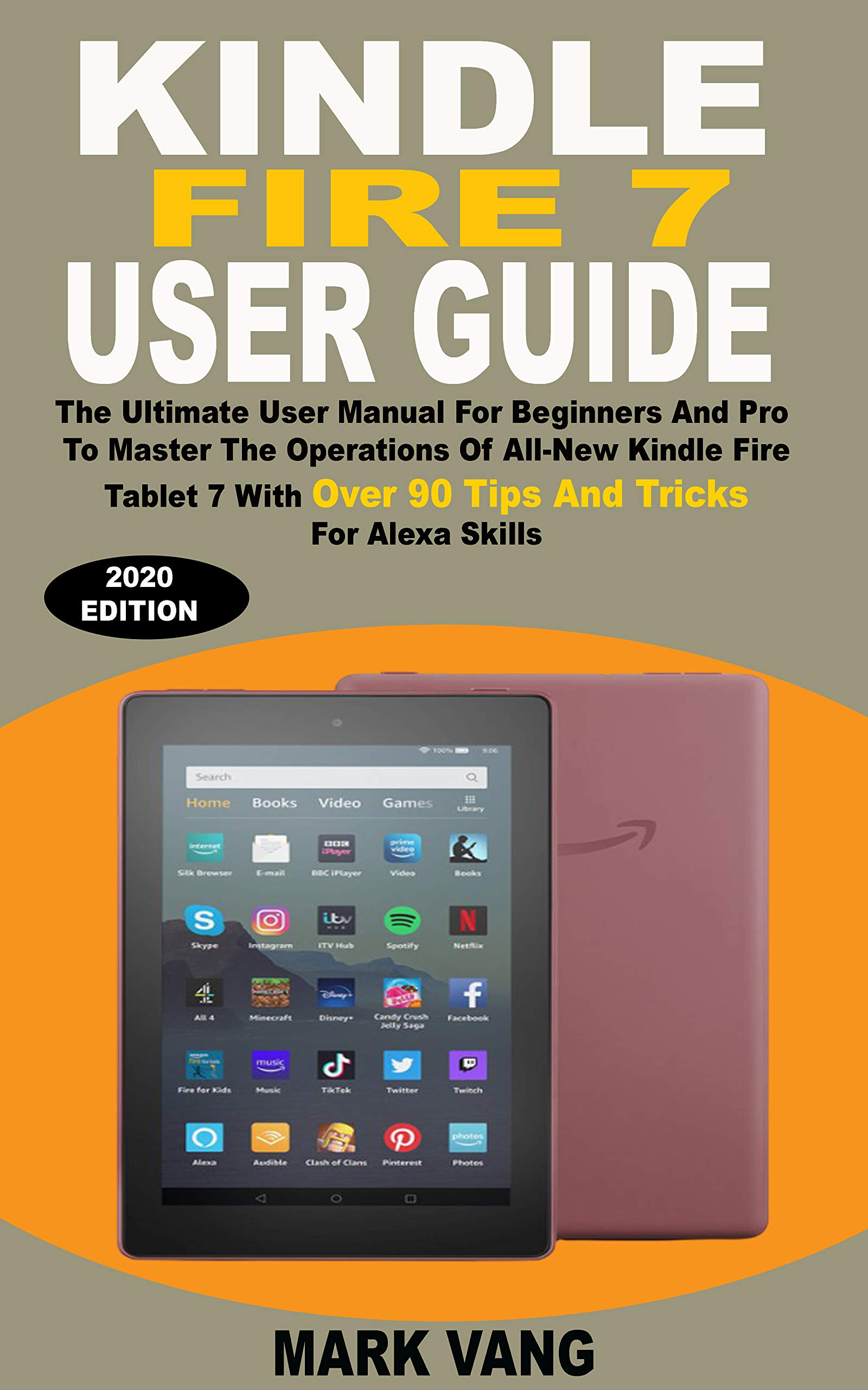 KINDLE FIRE 7 USER GUIDE: The Ultimate User Manual For Beginners And ...