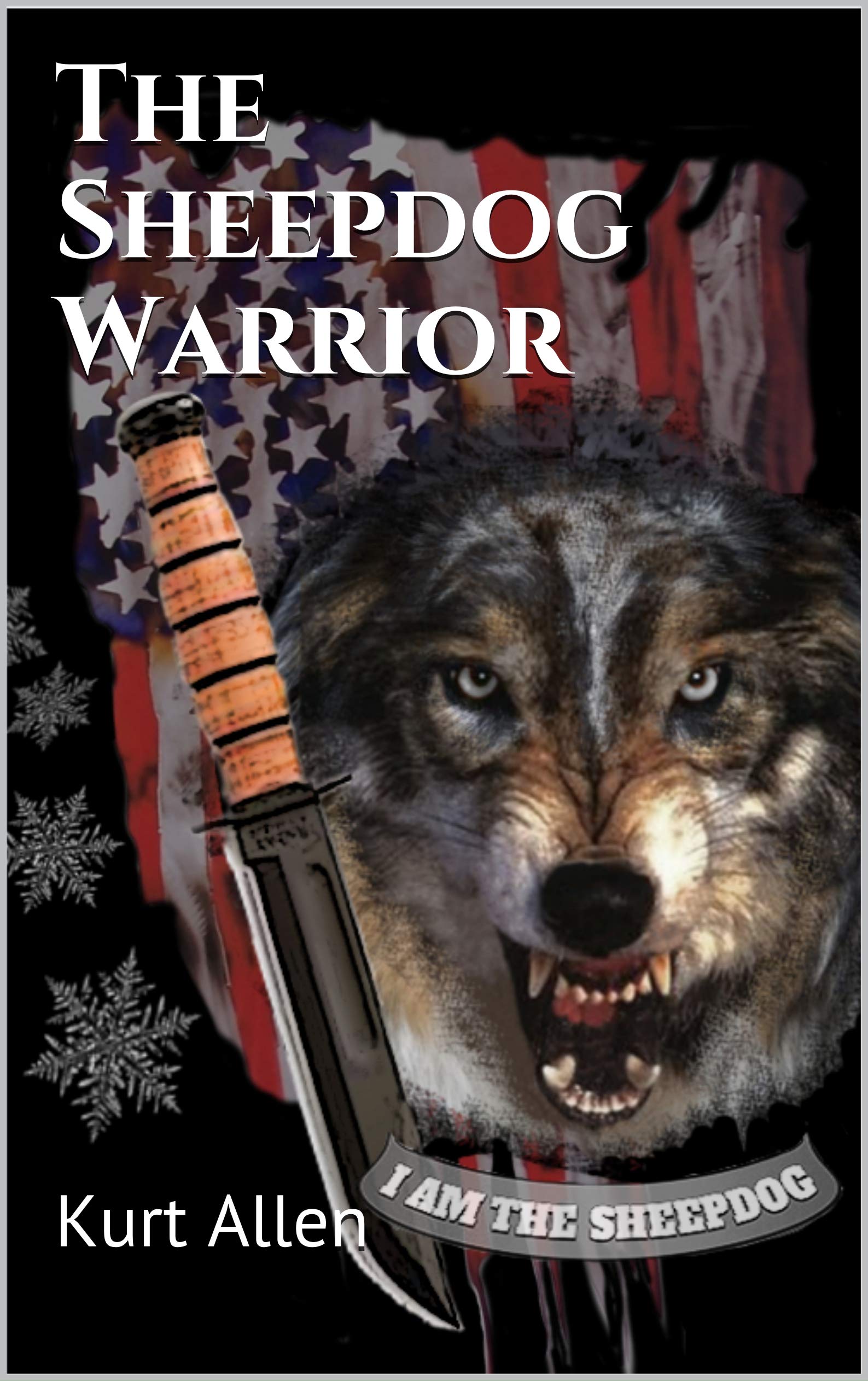 The Sheepdog Warrior by Kurt Allen | Goodreads