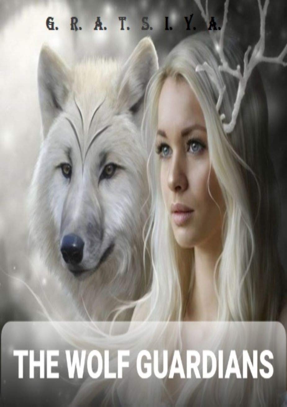 The Wolf Guardians by Gratsiya Far | Goodreads