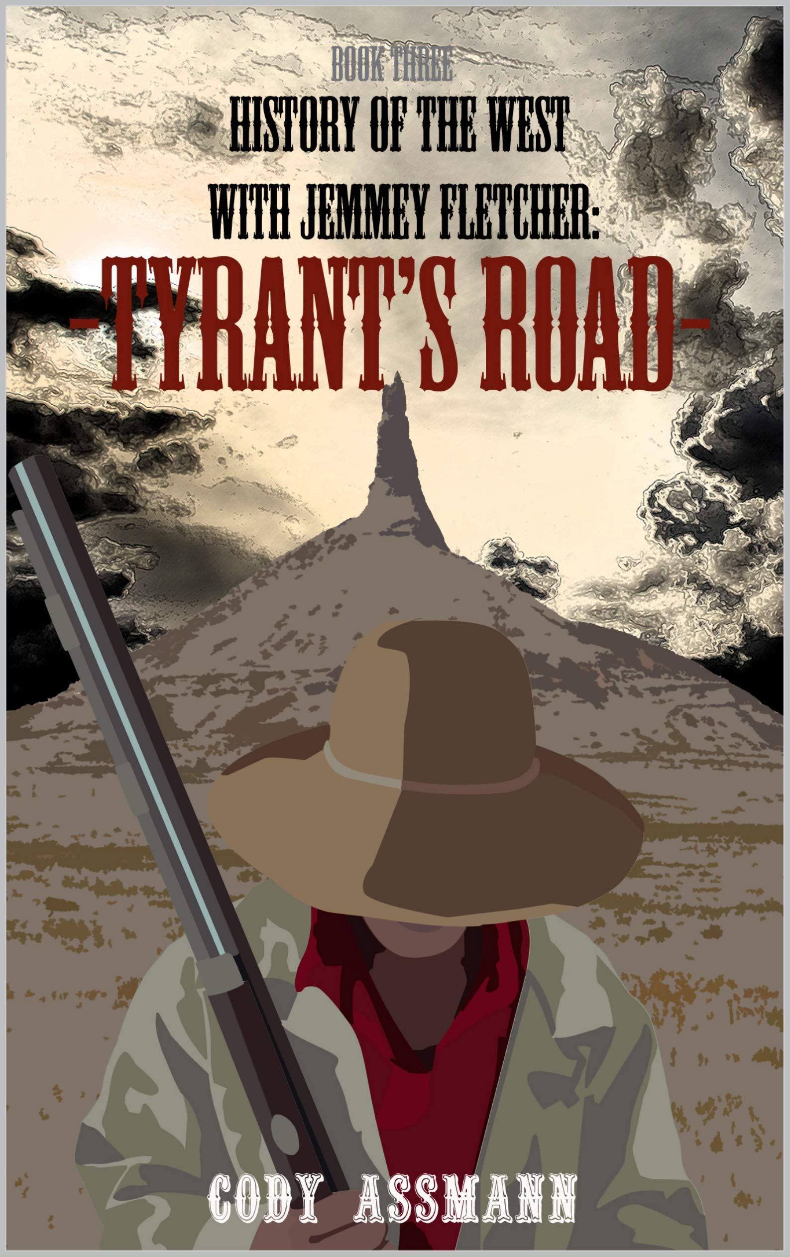 History of the West with Jemmey Fletcher: Tyrant's Road by Cody Assmann ...