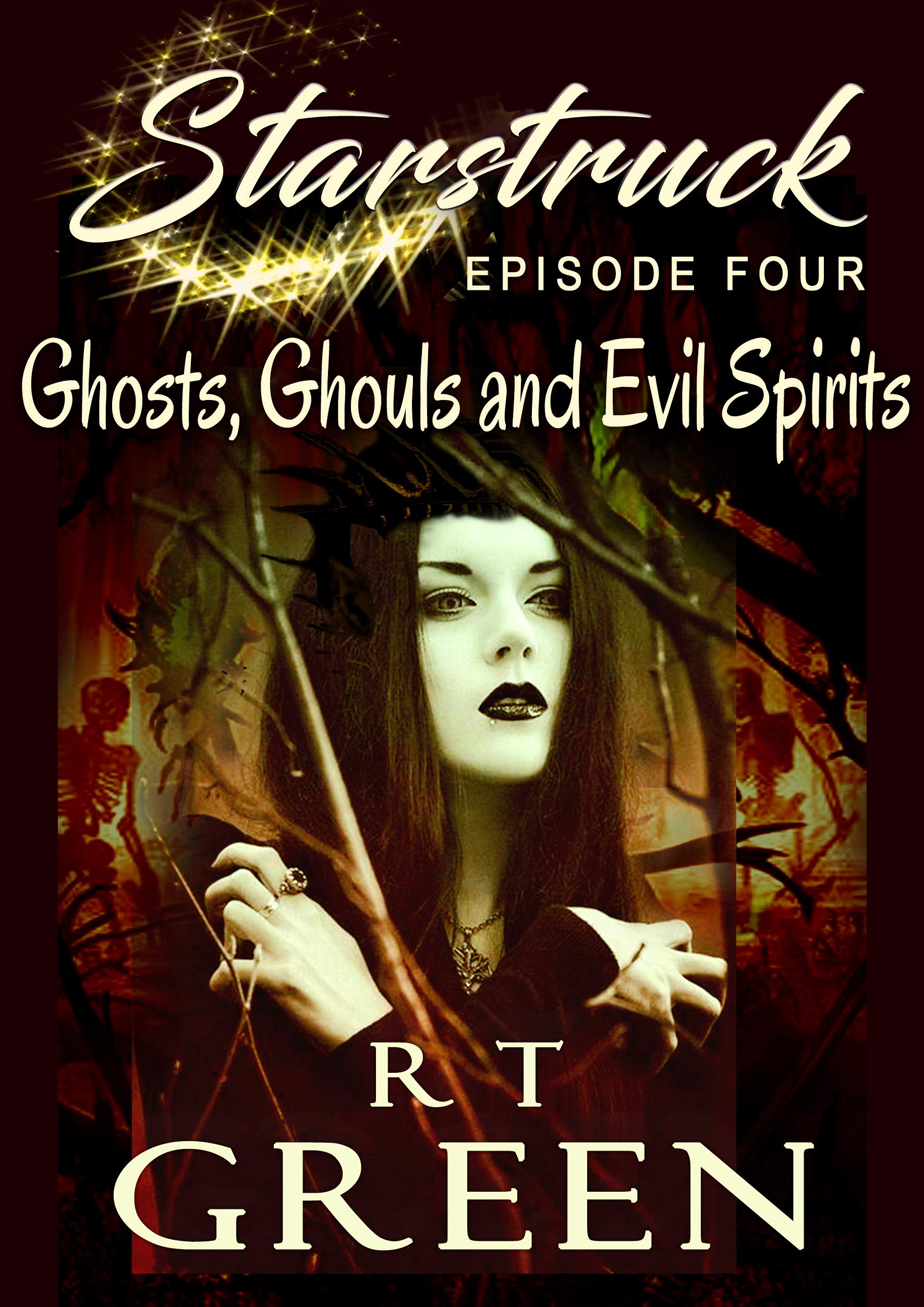 STARSTRUCK: Episode 4: Ghosts, Ghouls and Evil Spirits by R.T. Green ...