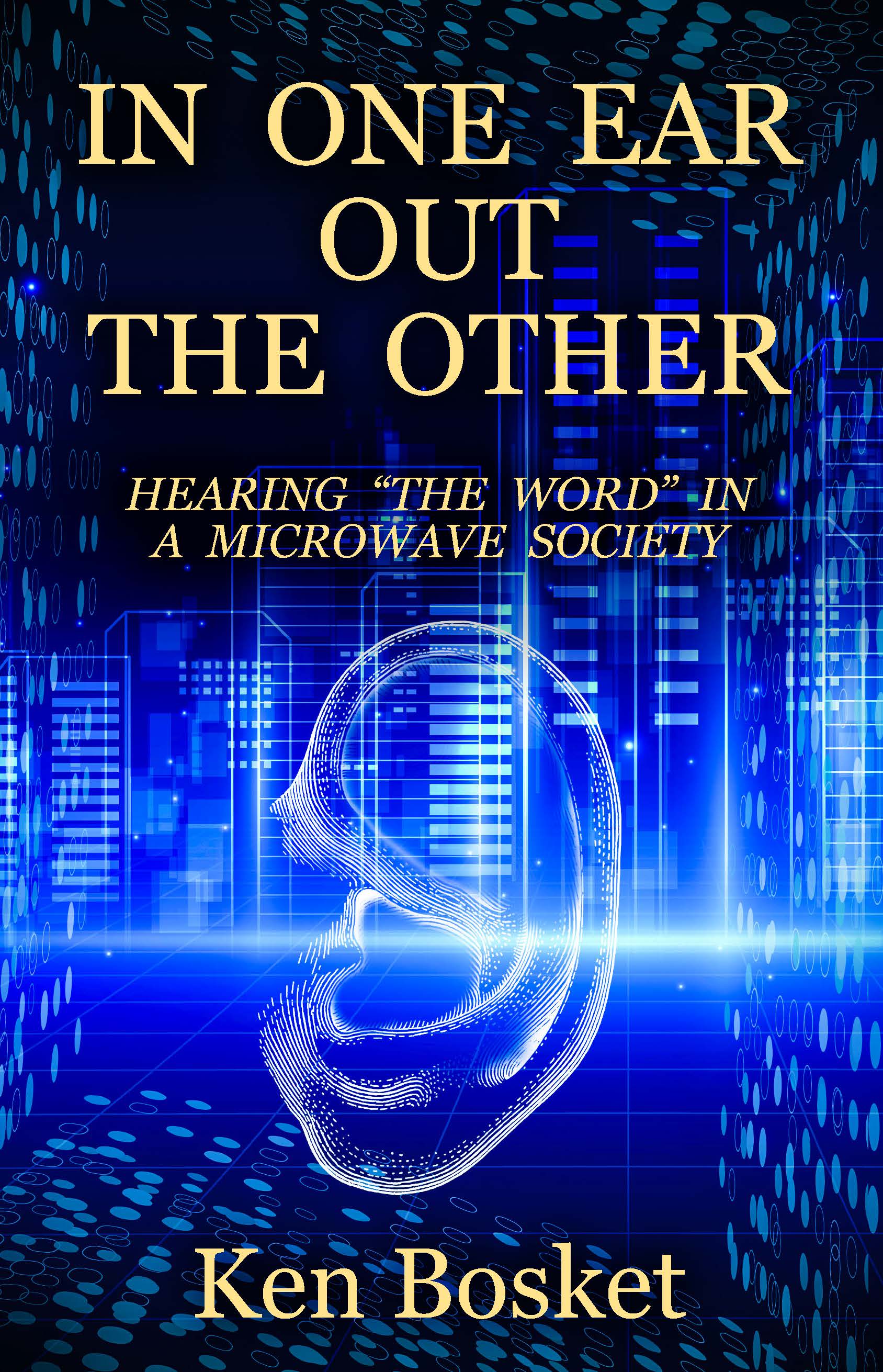 In One Ear, Out the Other: Hearing "The Word" in a Microwave Society by ...