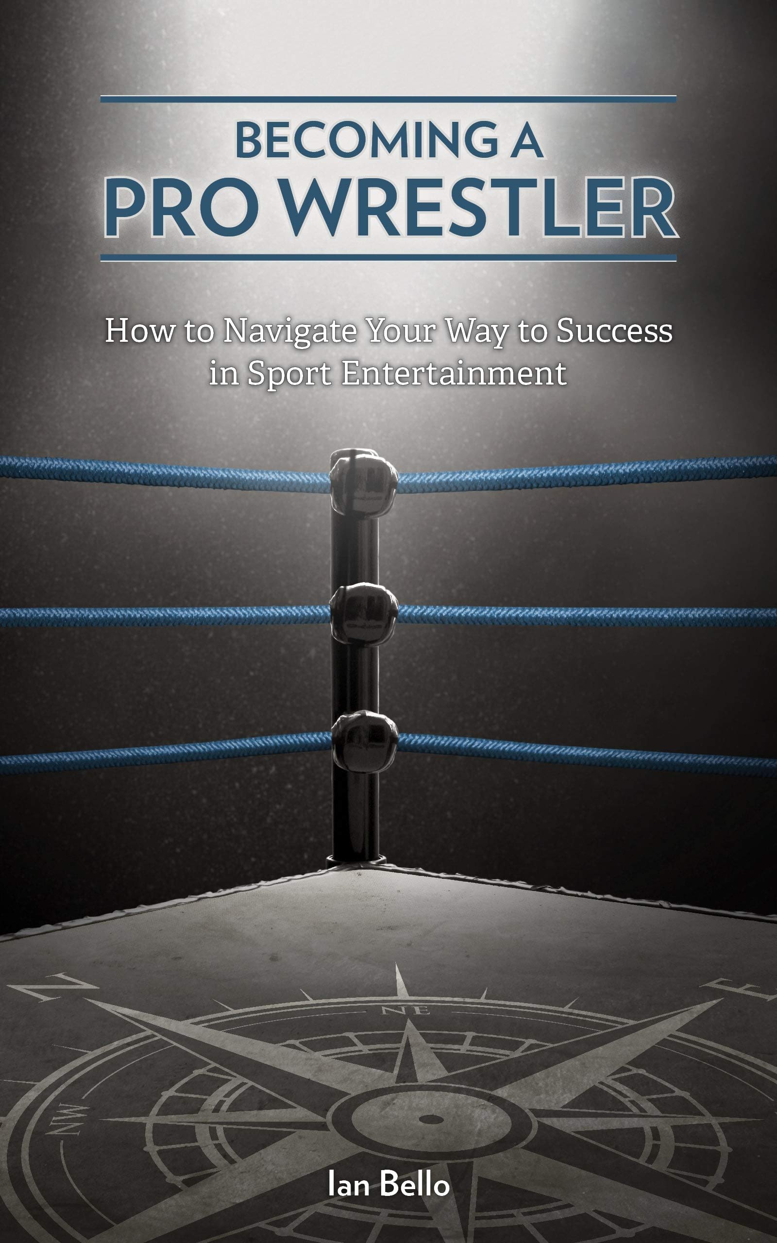 Becoming A Pro Wrestler: How to Navigate Your Way to Success in Sports ...