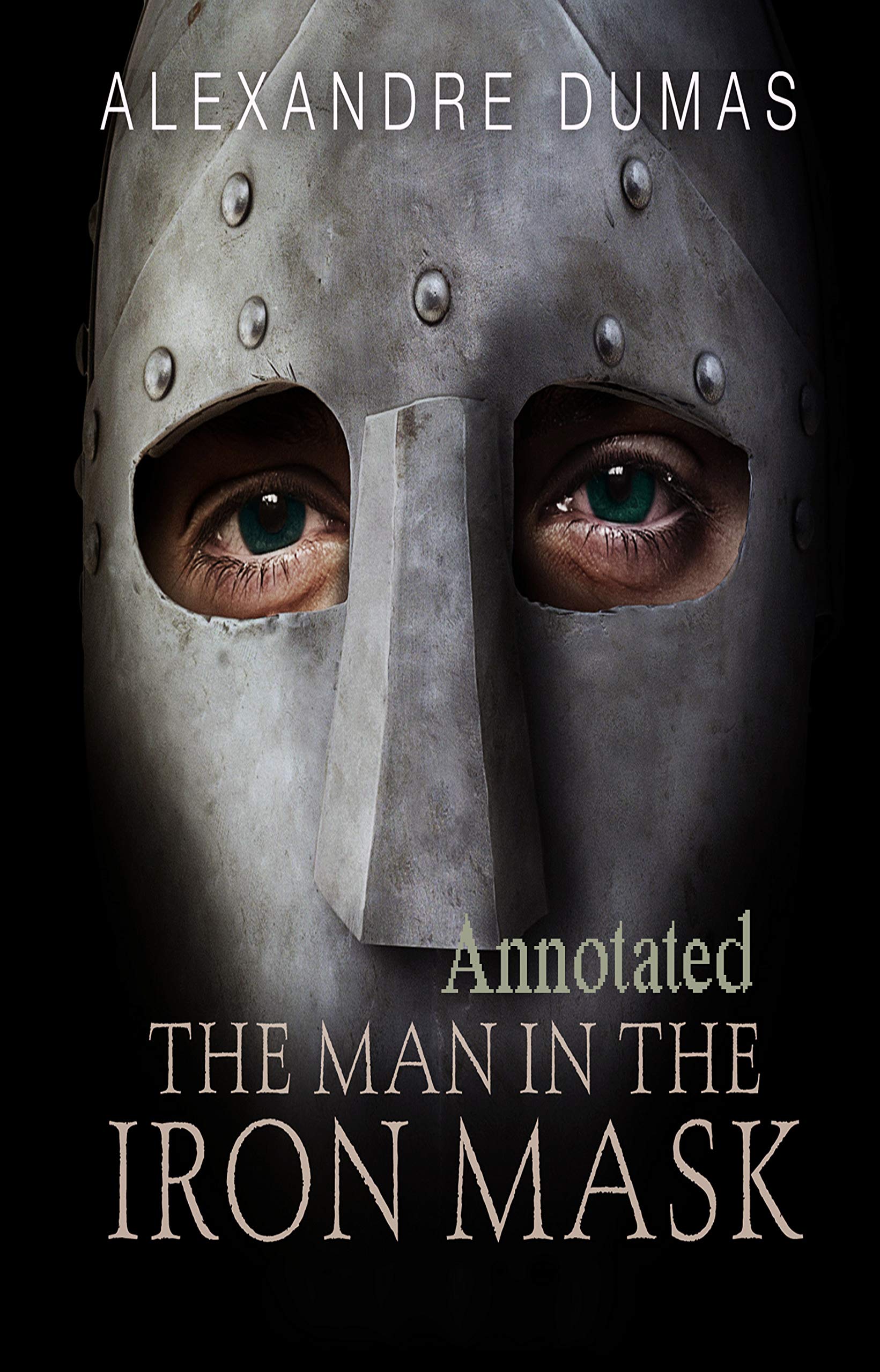 The Man in the Iron Mask Annotated by Alexandre Dumas | Goodreads