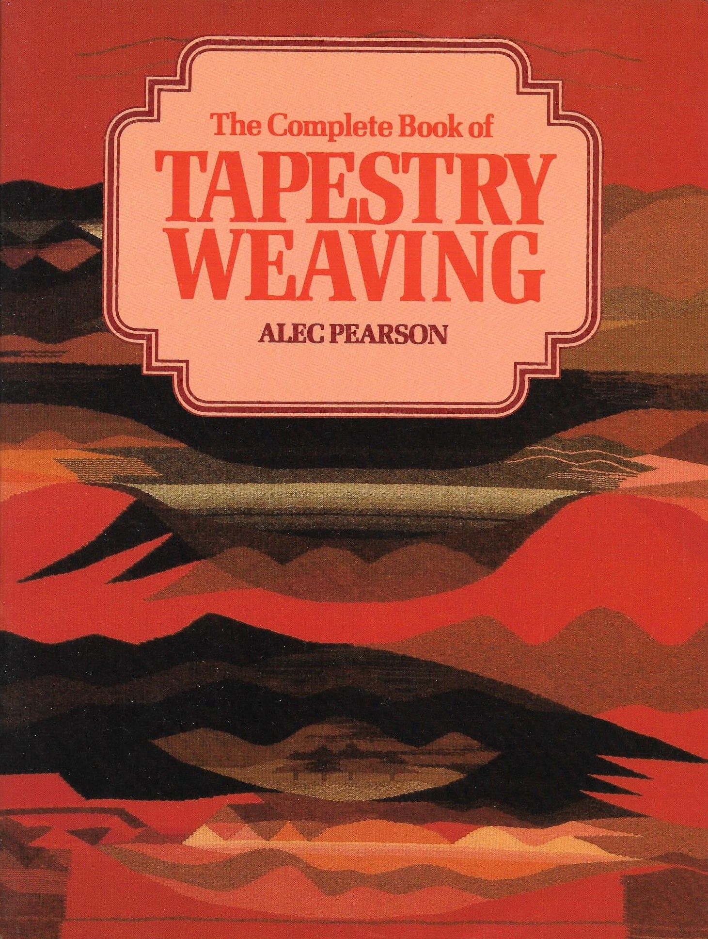 The Complete Book of Tapestry Weaving by Alec Pearson | Goodreads