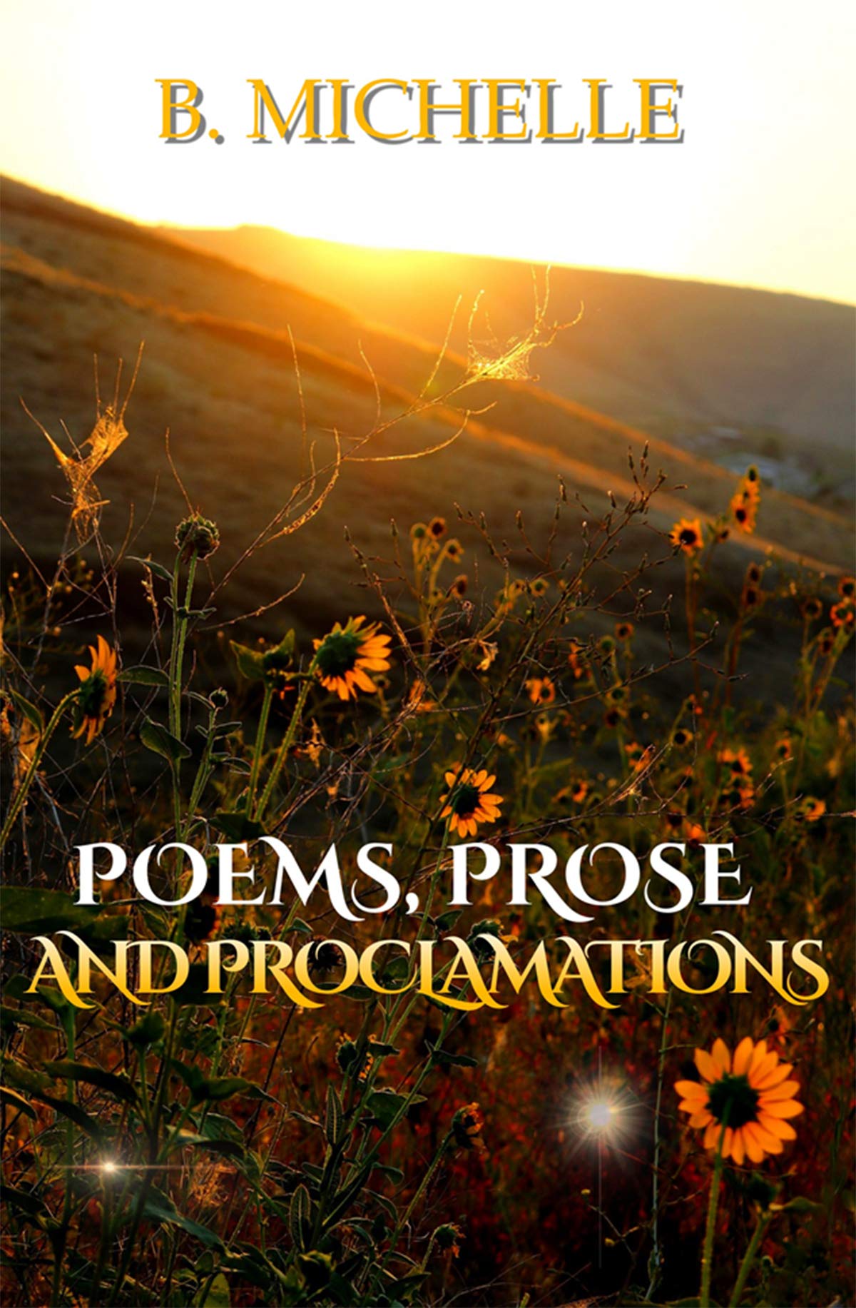 Poems, Prose and Proclamations by B. Michelle | Goodreads